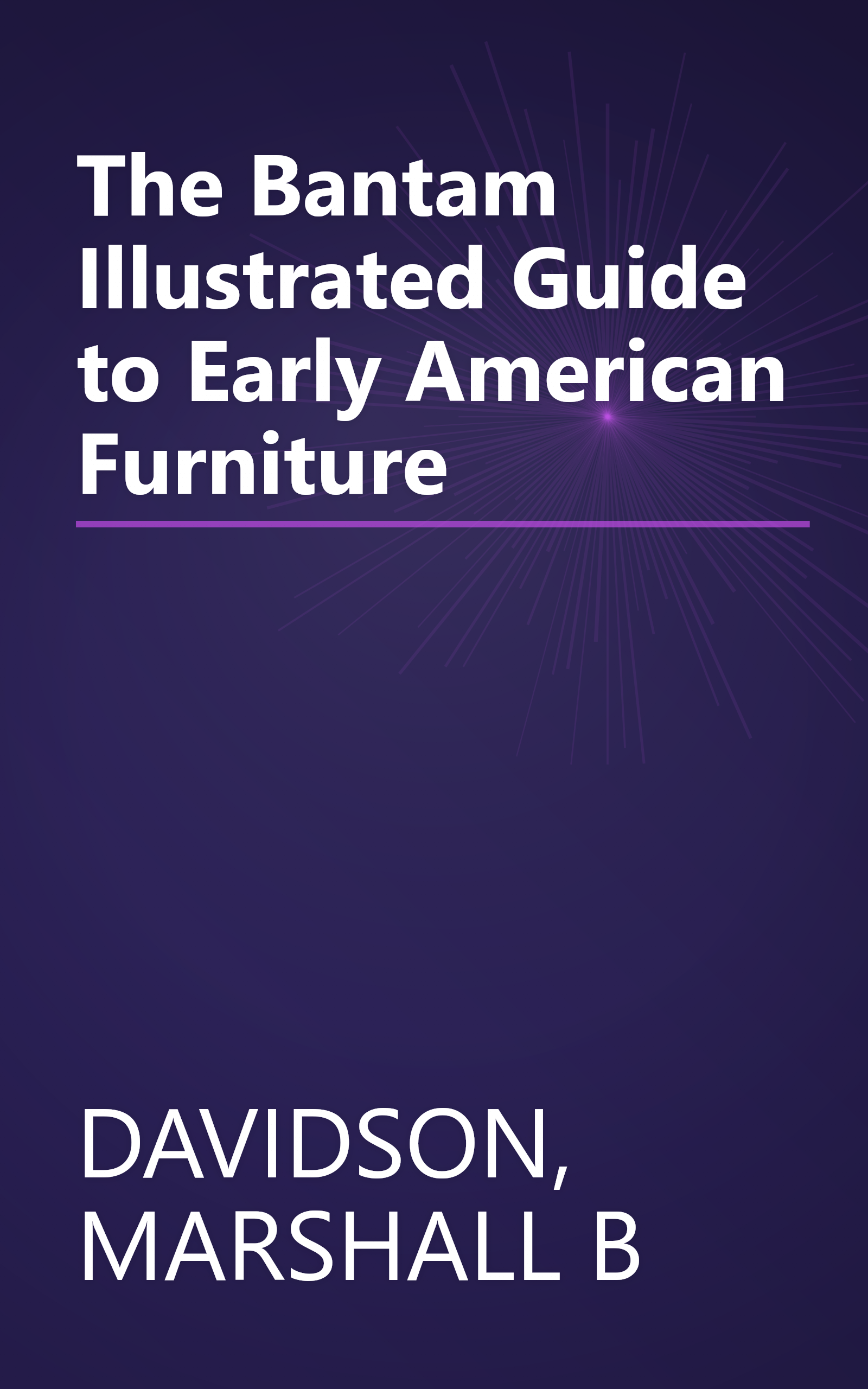 The Bantam Illustrated Guide to Early American Furniture book cover