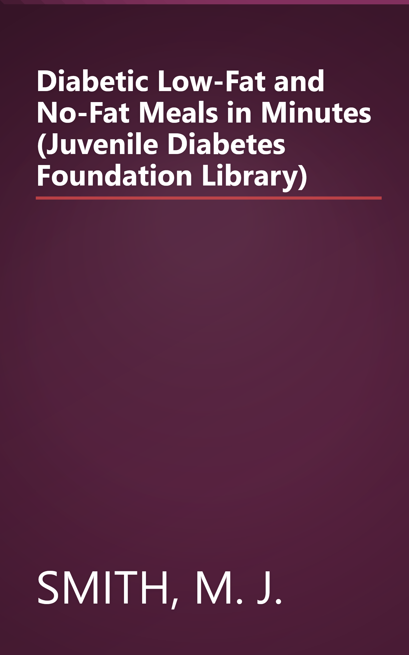 Diabetic Low-Fat and No-Fat Meals in Minutes (Juvenile Diabetes Foundation Library) book cover