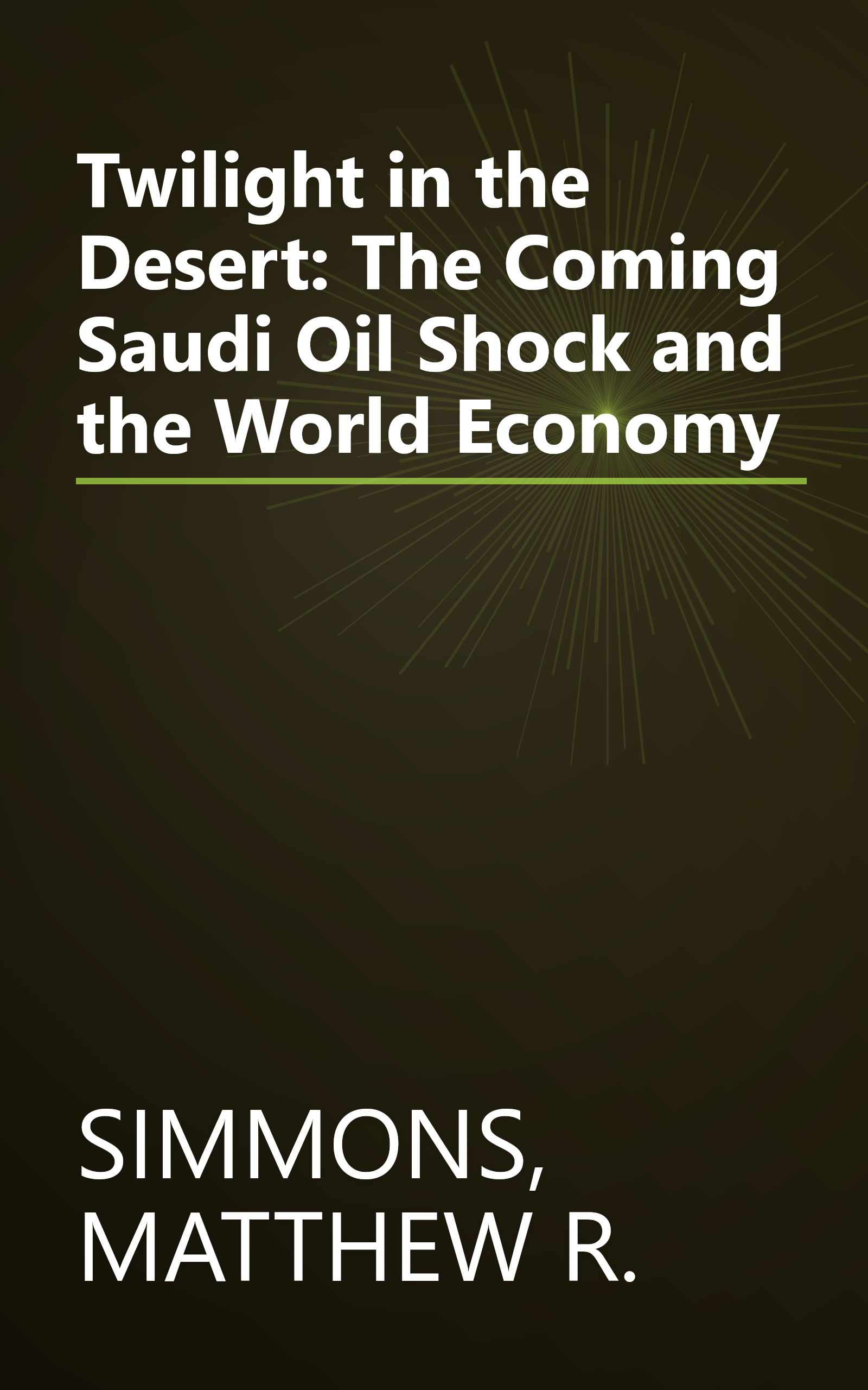 Twilight in the Desert: The Coming Saudi Oil Shock and the World Economy book cover