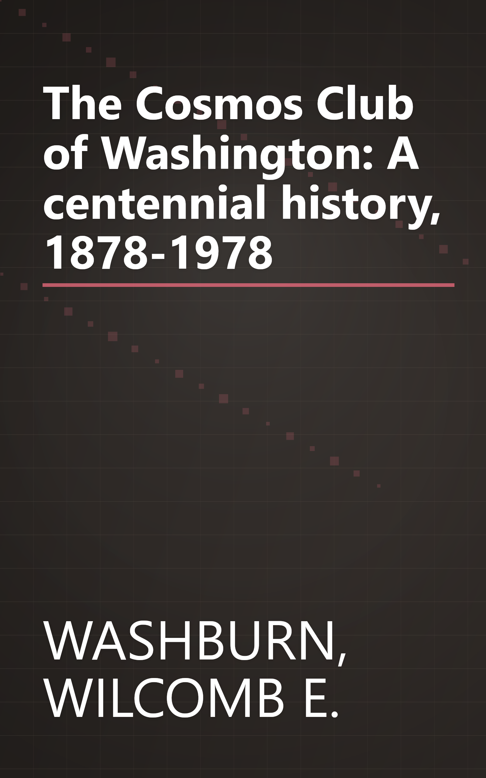 The Cosmos Club of Washington: A centennial history, 1878-1978 book cover