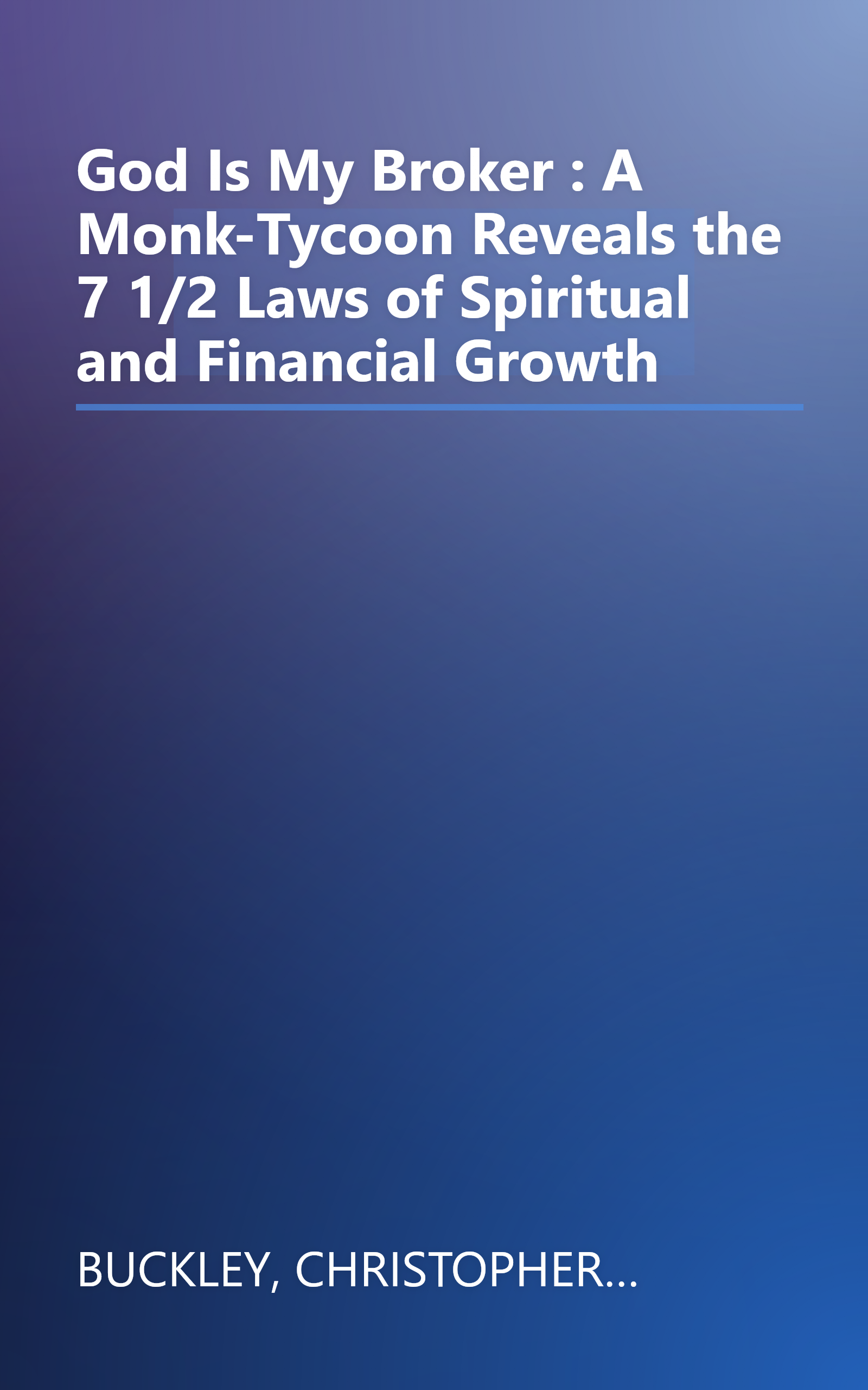 God Is My Broker : A Monk-Tycoon Reveals the 7 1/2 Laws of Spiritual and Financial Growth book cover