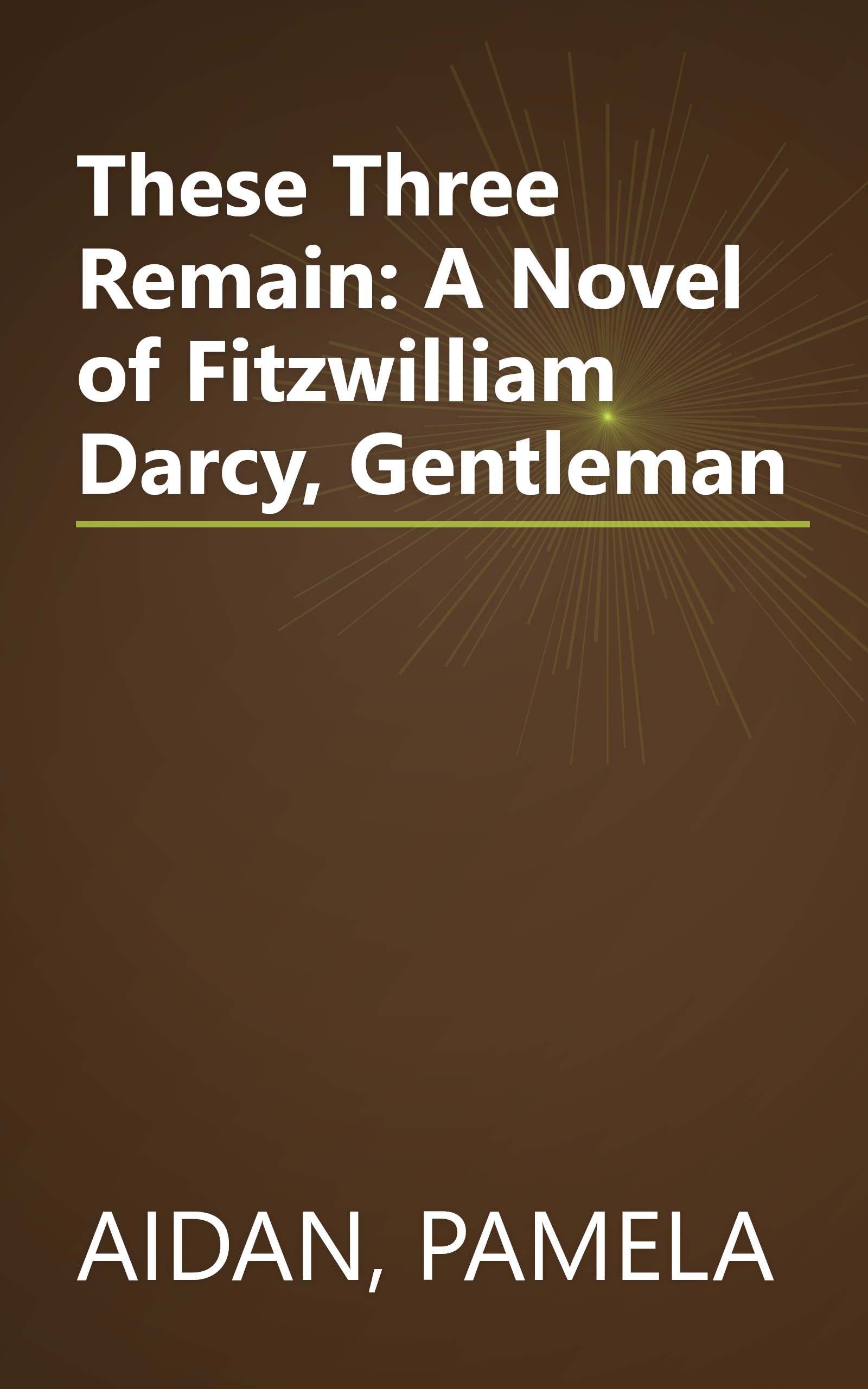 These Three Remain: A Novel of Fitzwilliam Darcy, Gentleman book cover