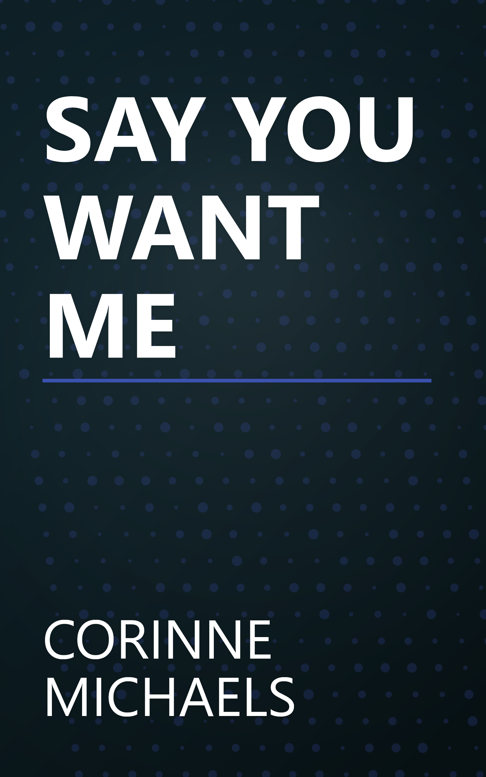 SAY YOU WANT ME book cover