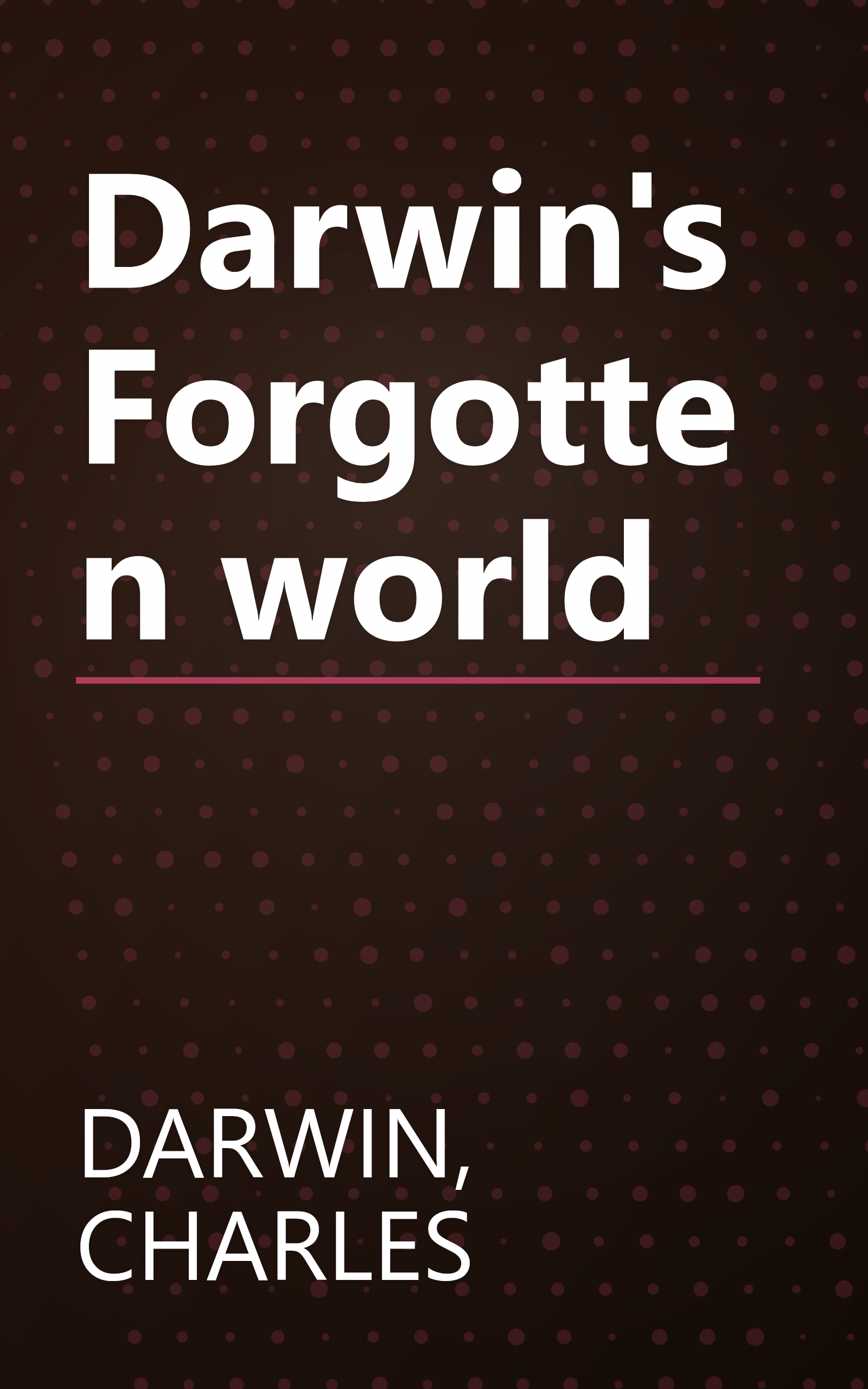 Darwin's Forgotten world book cover