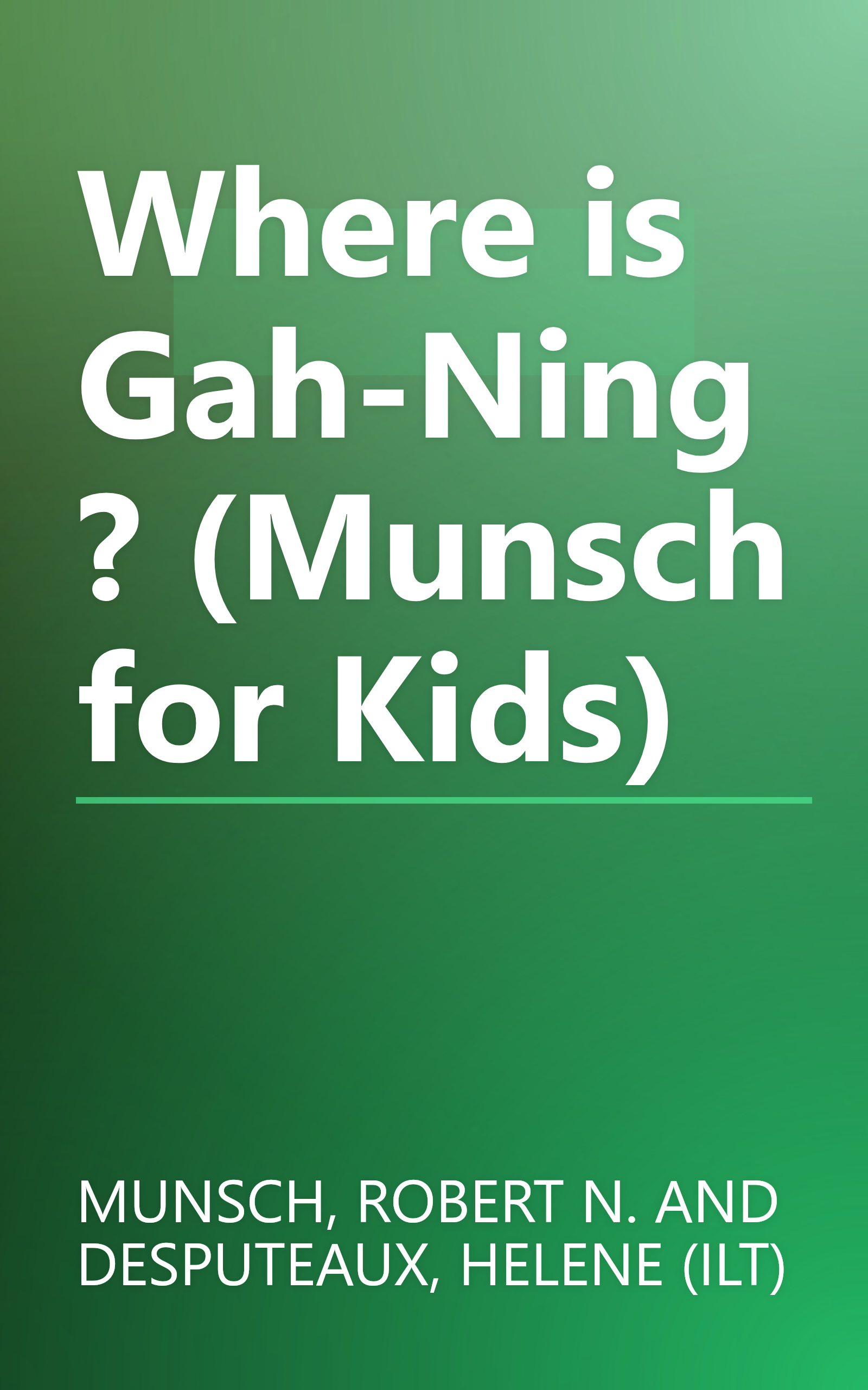 Where is Gah-Ning? (Munsch for Kids) book cover
