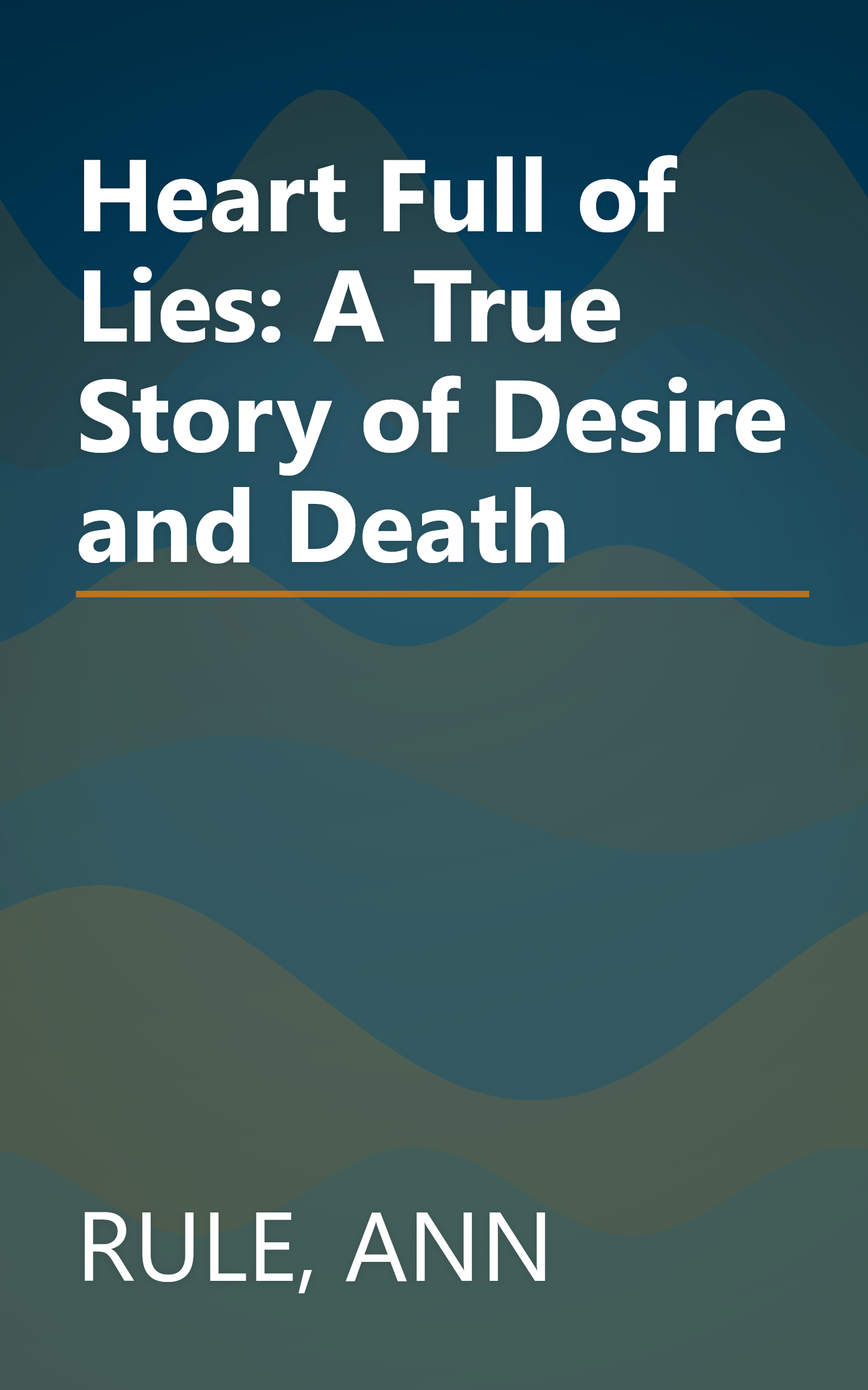 Heart Full of Lies: A True Story of Desire and Death book cover
