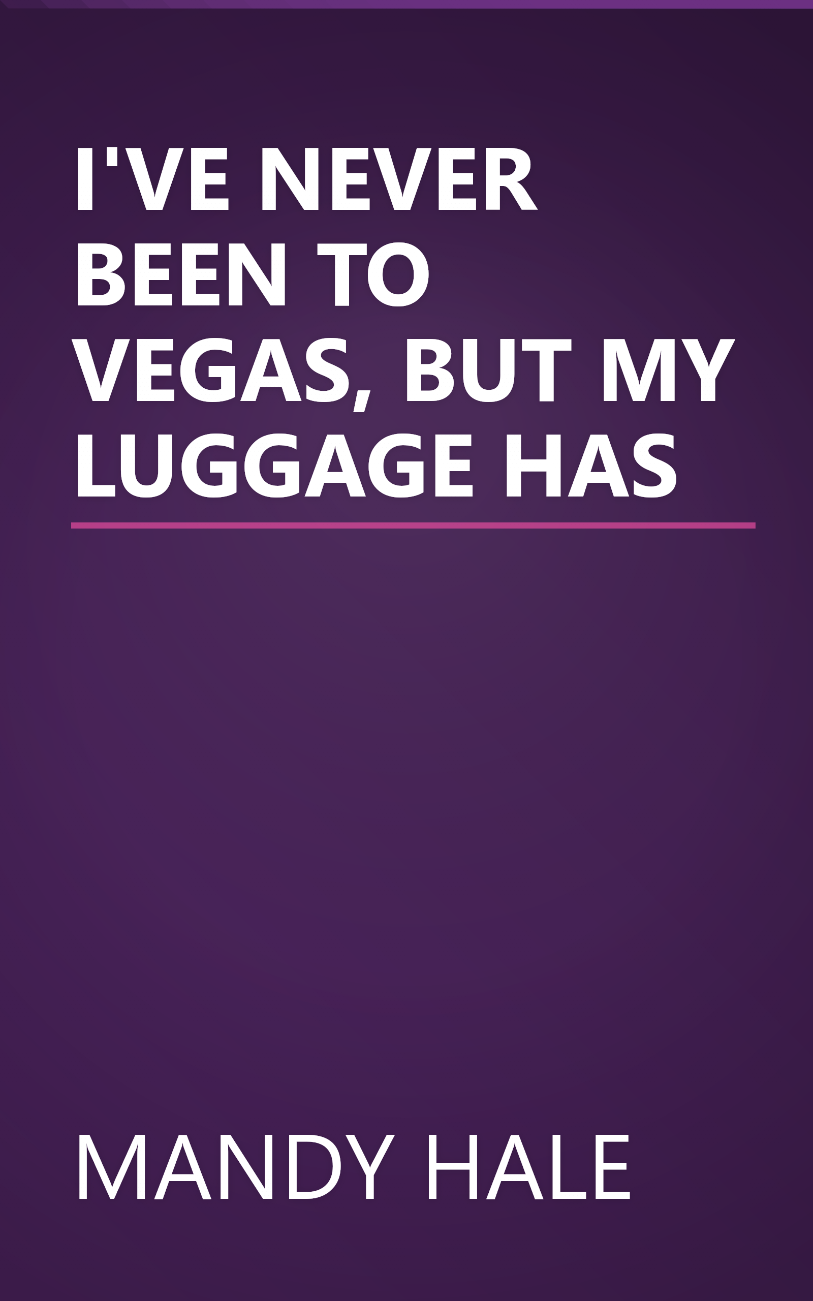I'VE NEVER BEEN TO VEGAS, BUT MY LUGGAGE HAS book cover