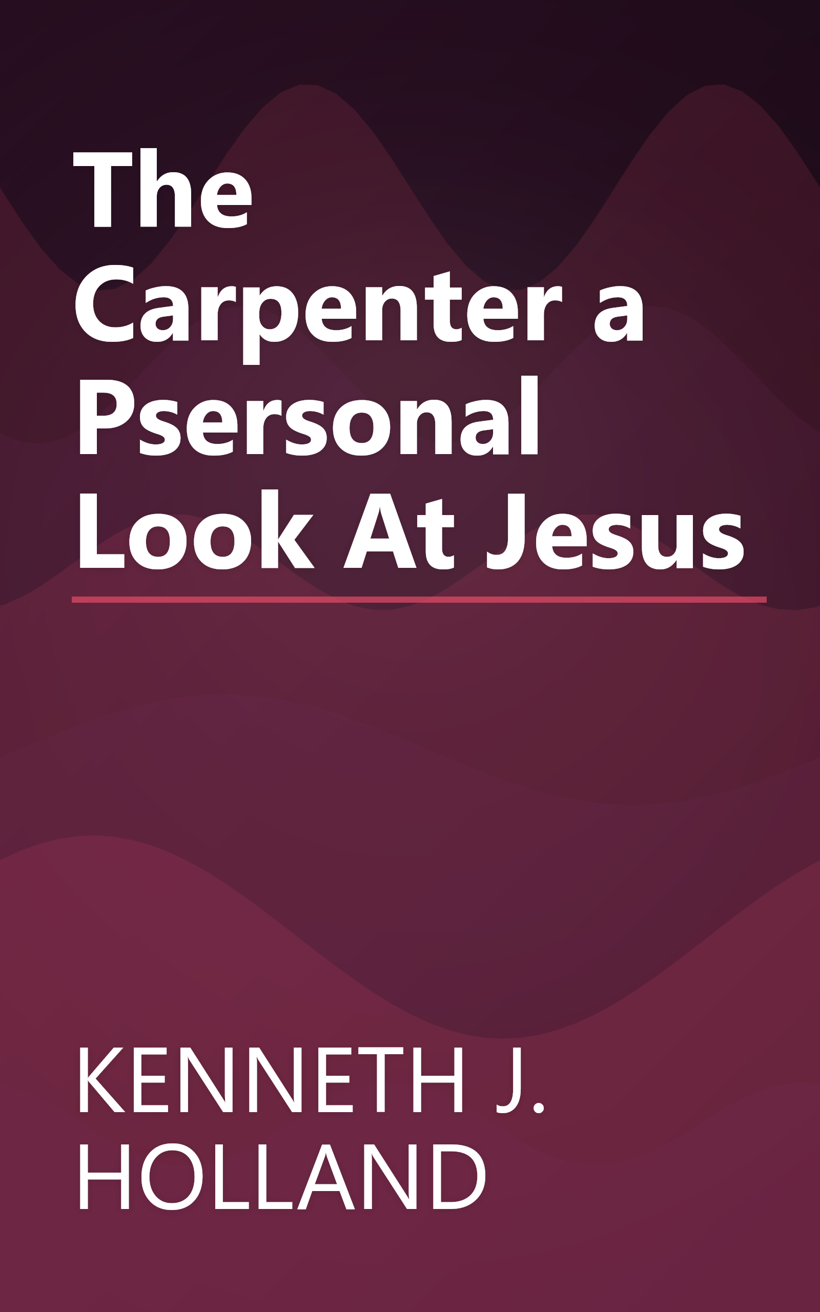 The Carpenter a Psersonal Look At Jesus book cover
