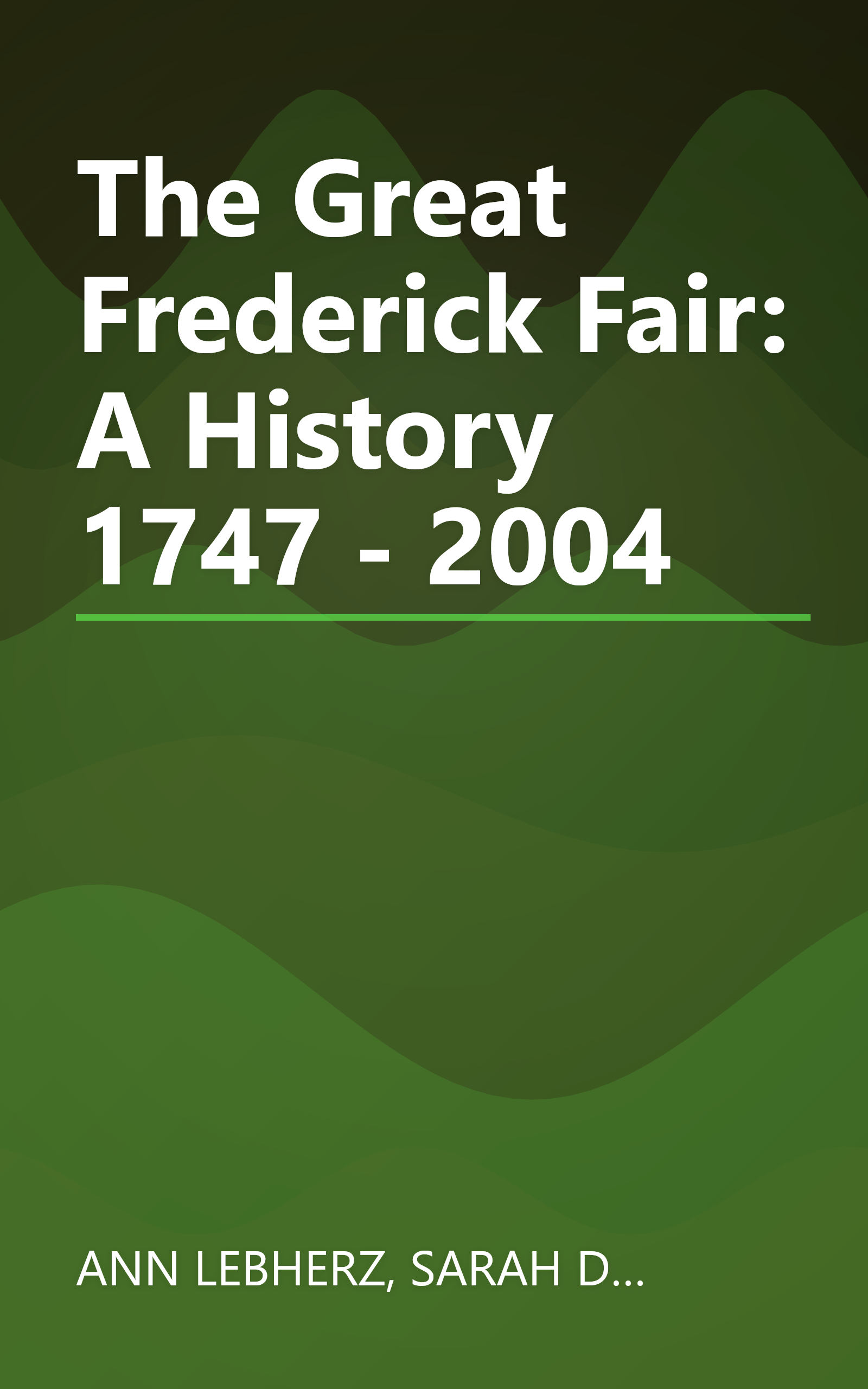 The Great Frederick Fair: A History 1747 - 2004 book cover