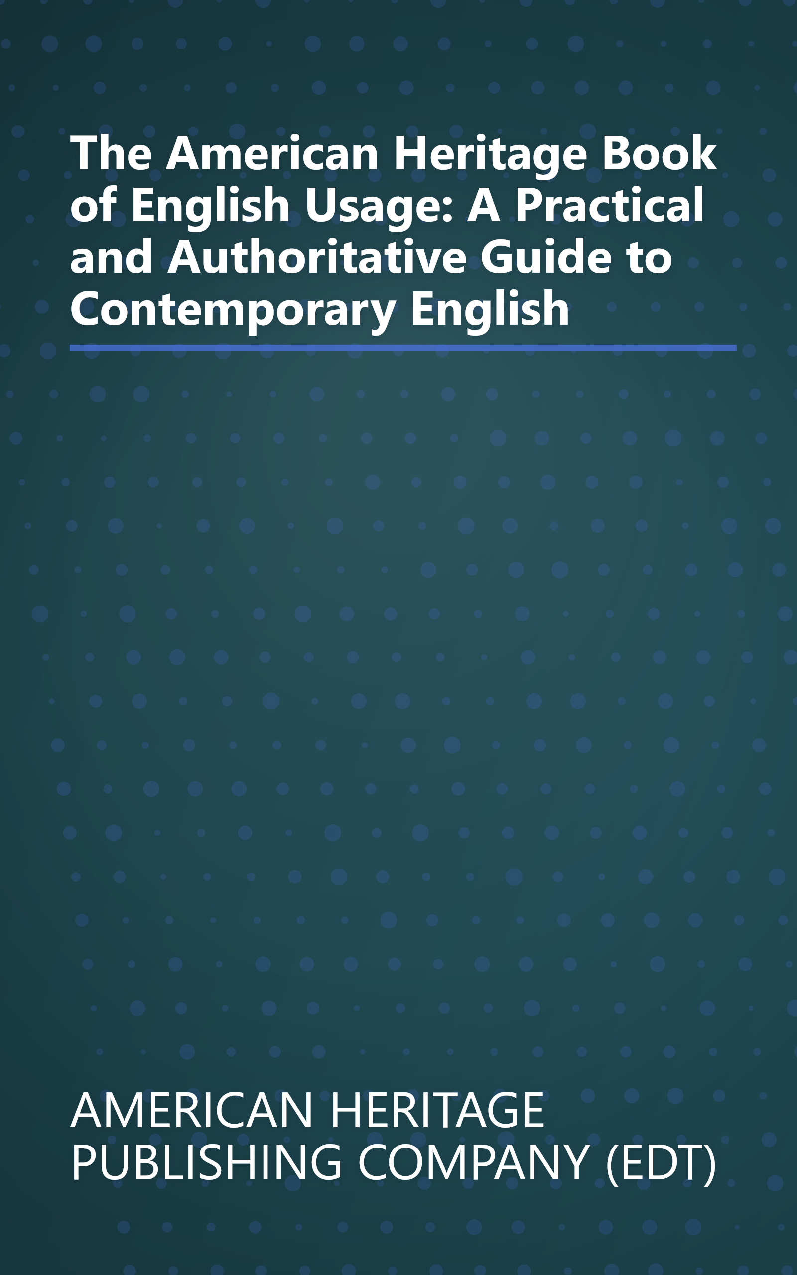 The American Heritage Book of English Usage: A Practical and Authoritative Guide to Contemporary English book cover