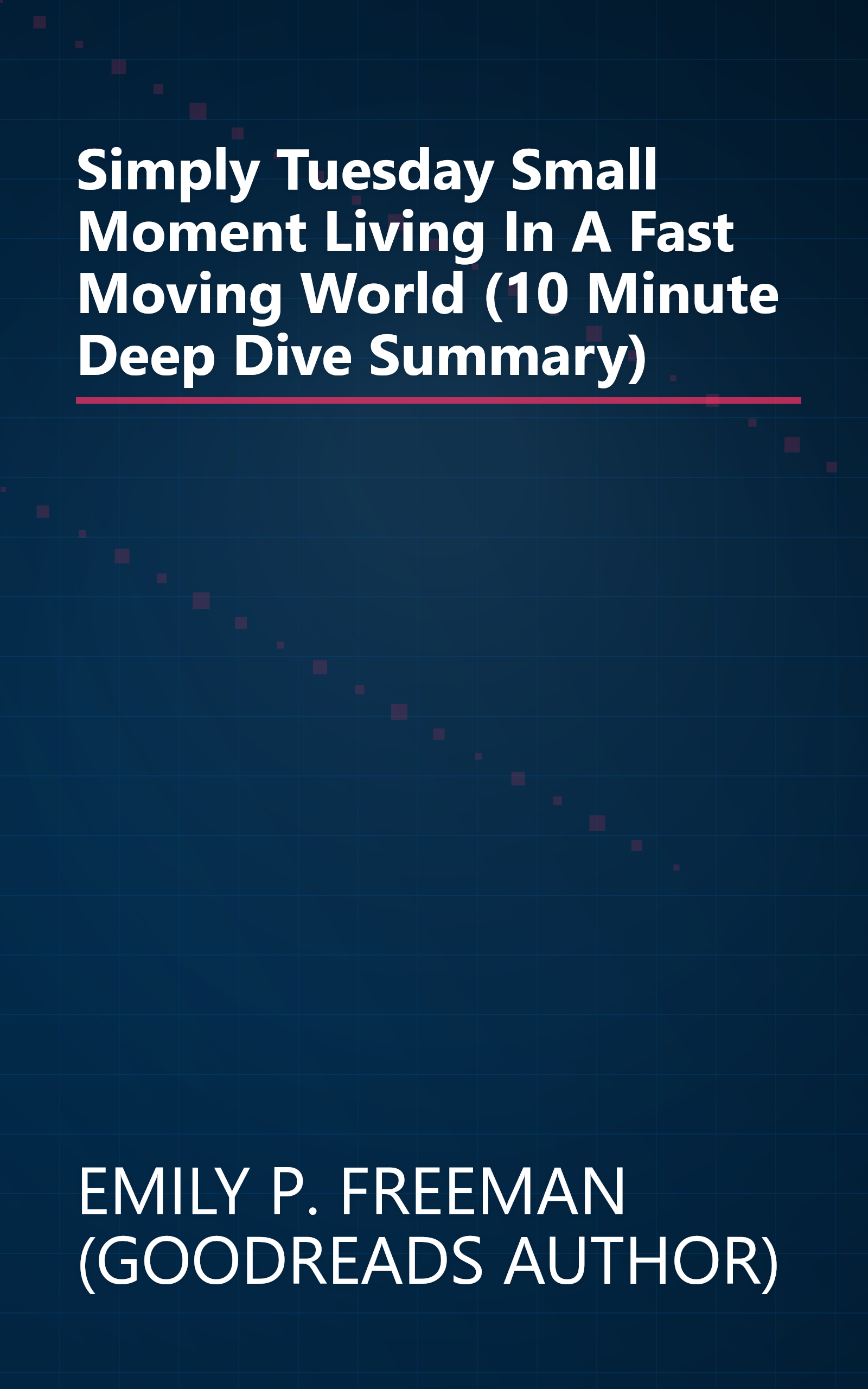 Simply Tuesday  Small Moment Living In A Fast Moving World (10 Minute   Deep Dive Summary) book cover