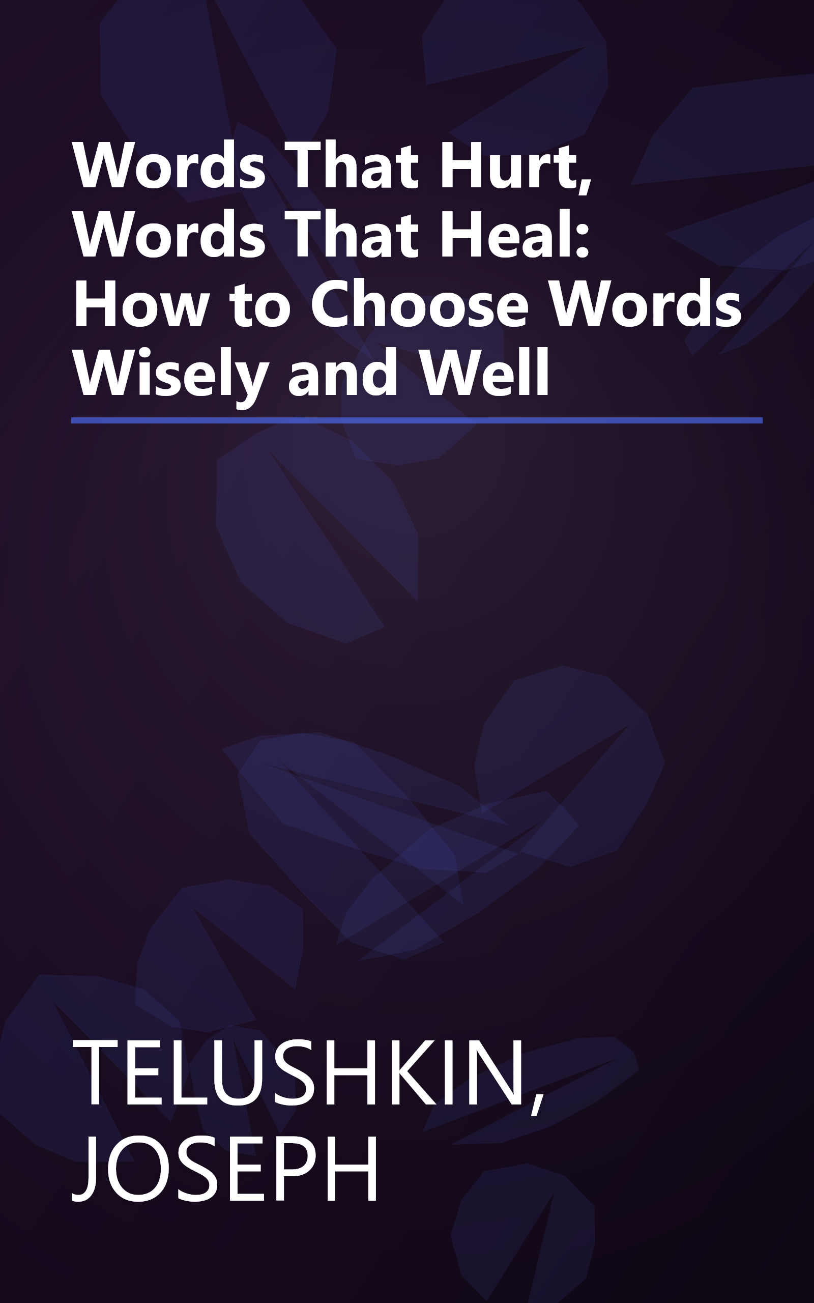 Words That Hurt, Words That Heal: How to Choose Words Wisely and Well book cover