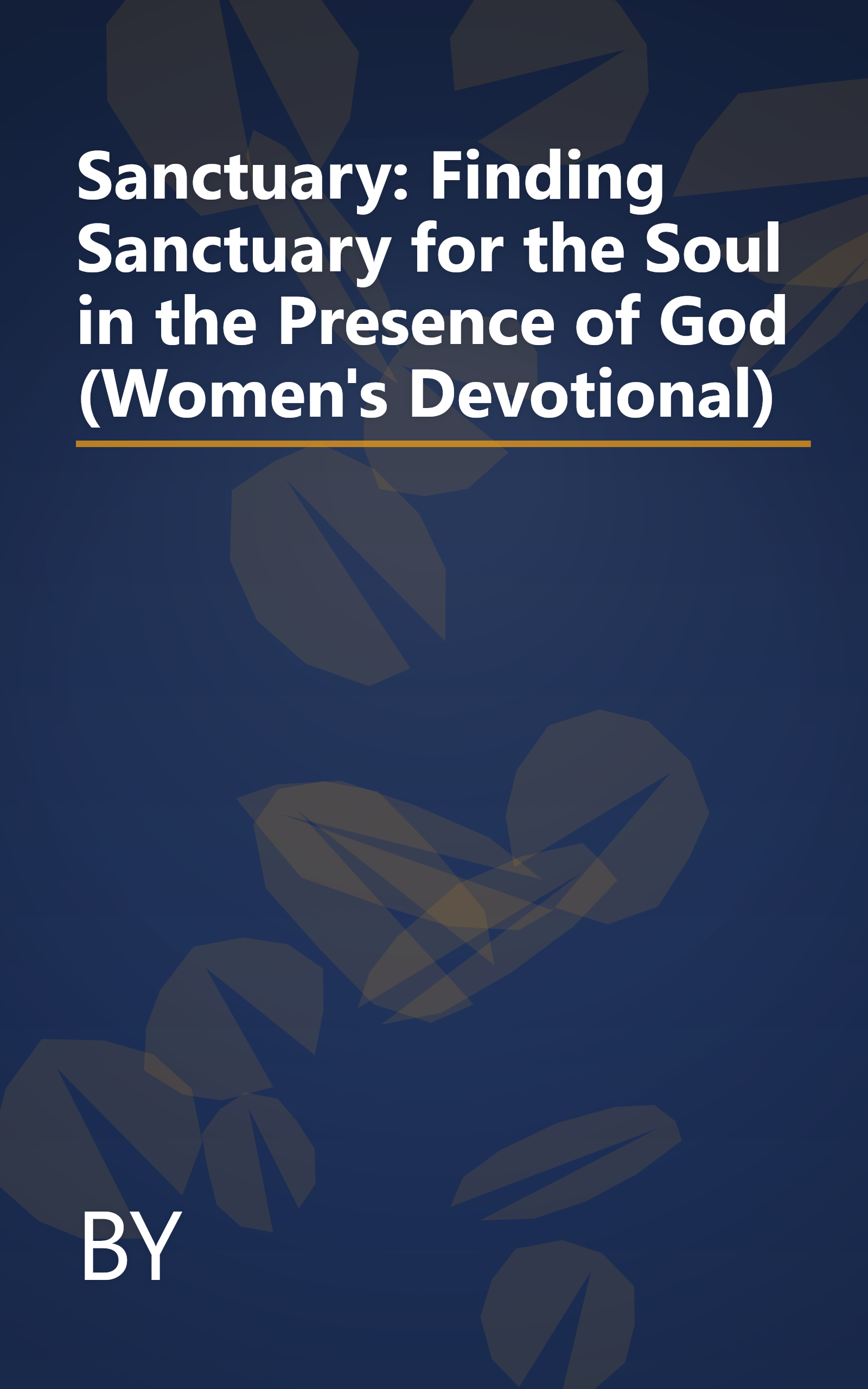 Sanctuary: Finding Sanctuary for the Soul in the Presence of God (Women's Devotional) book cover