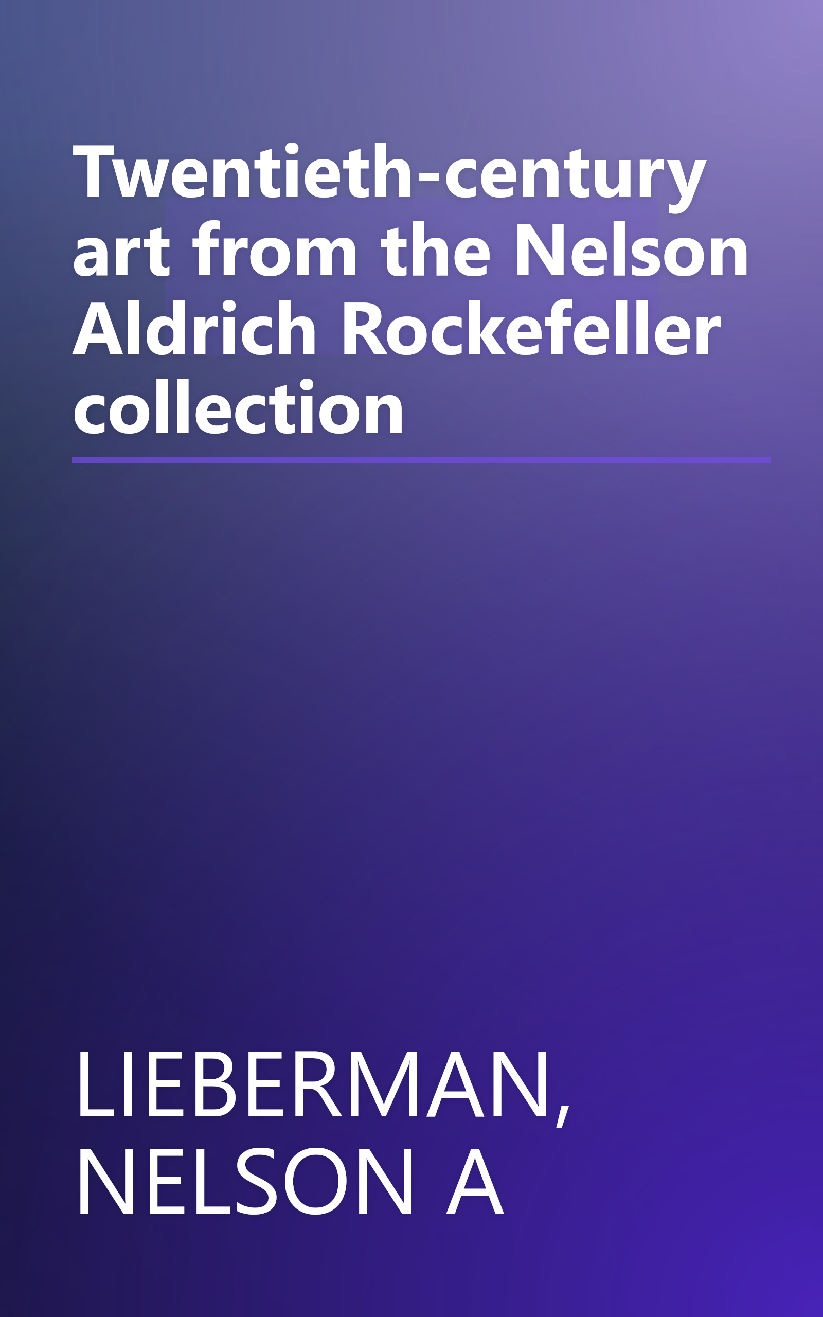Twentieth-century art from the Nelson Aldrich Rockefeller collection book cover