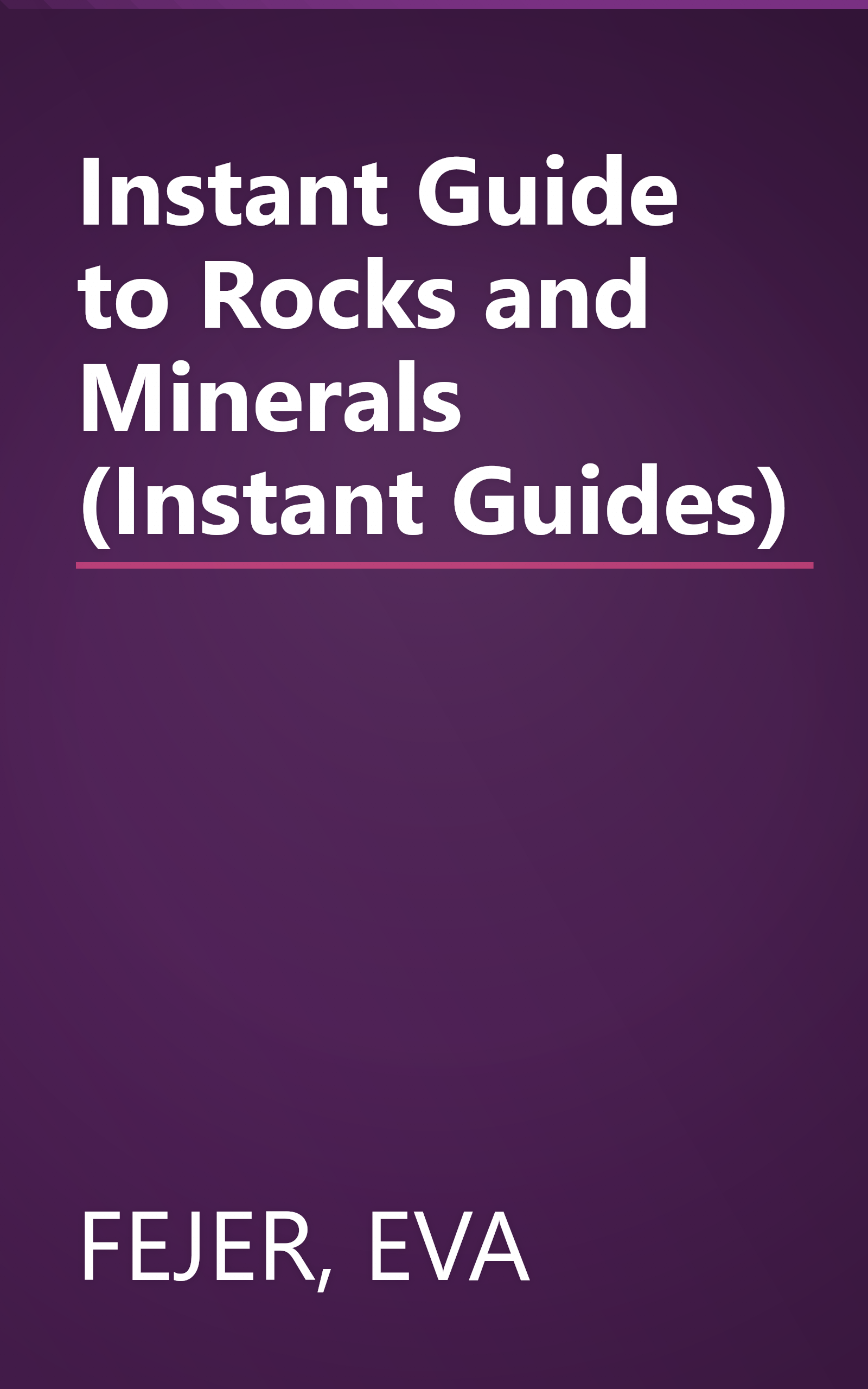 Instant Guide to Rocks and Minerals (Instant Guides) book cover