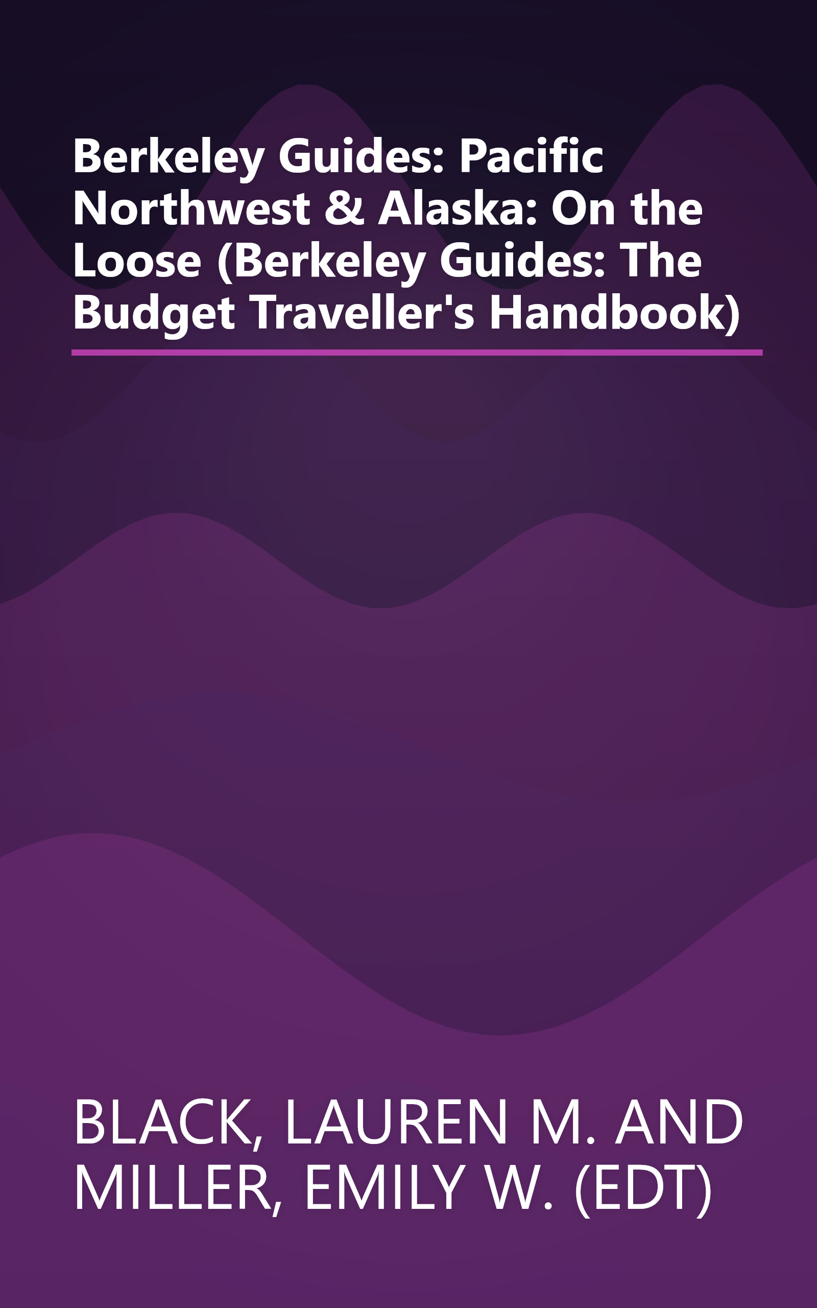 Berkeley Guides: Pacific Northwest & Alaska: On the Loose (Berkeley Guides: The Budget Traveller's Handbook) book cover