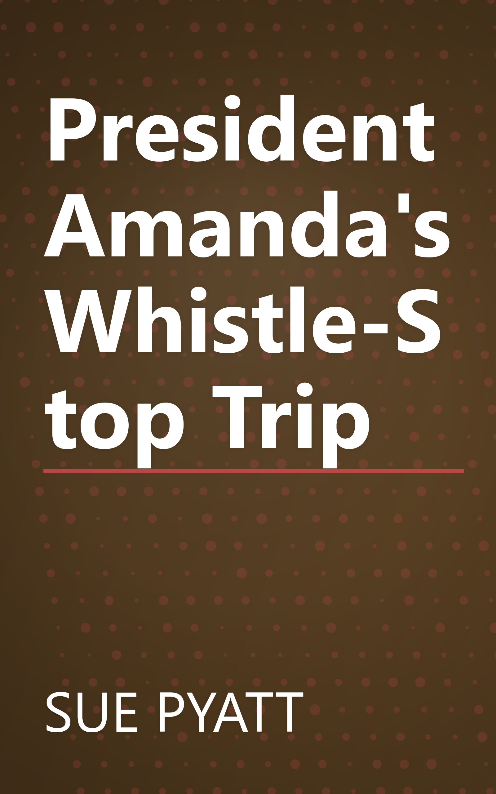 President Amanda's Whistle-Stop Trip book cover