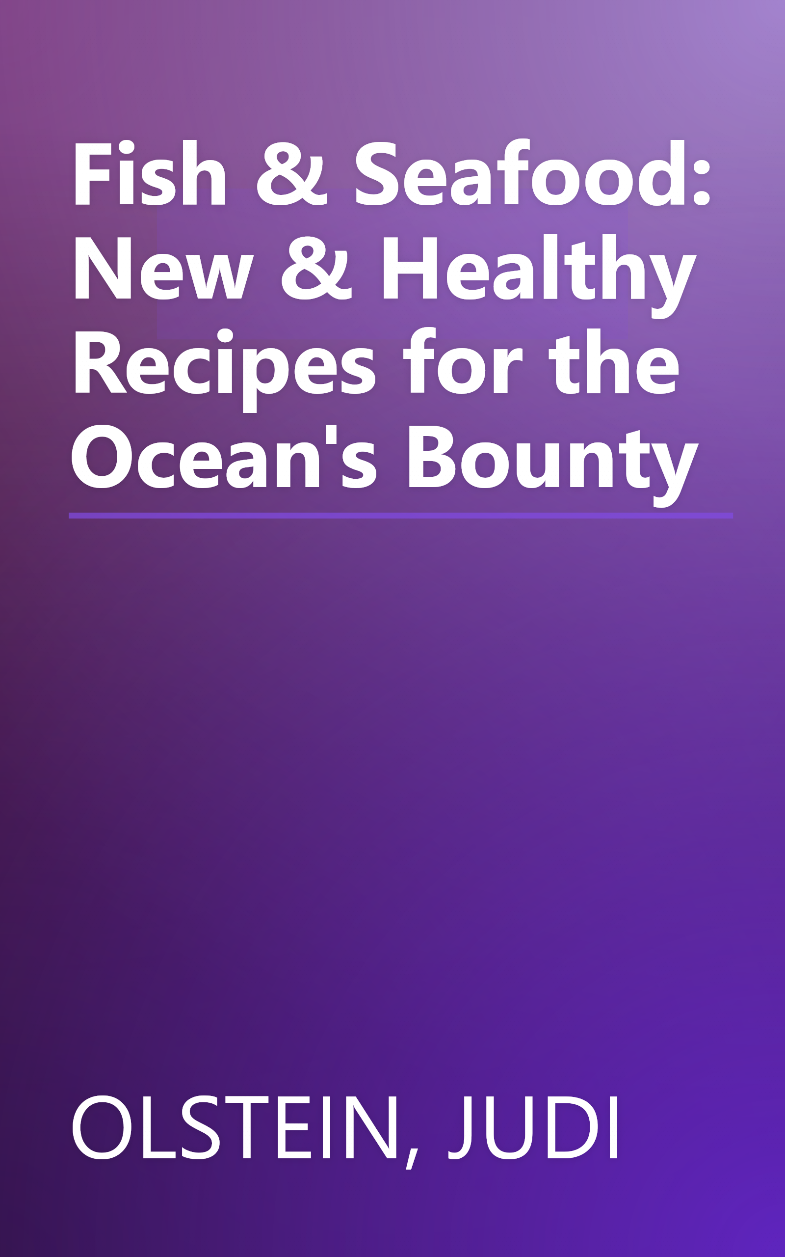 Fish & Seafood: New & Healthy Recipes for the Ocean's Bounty book cover