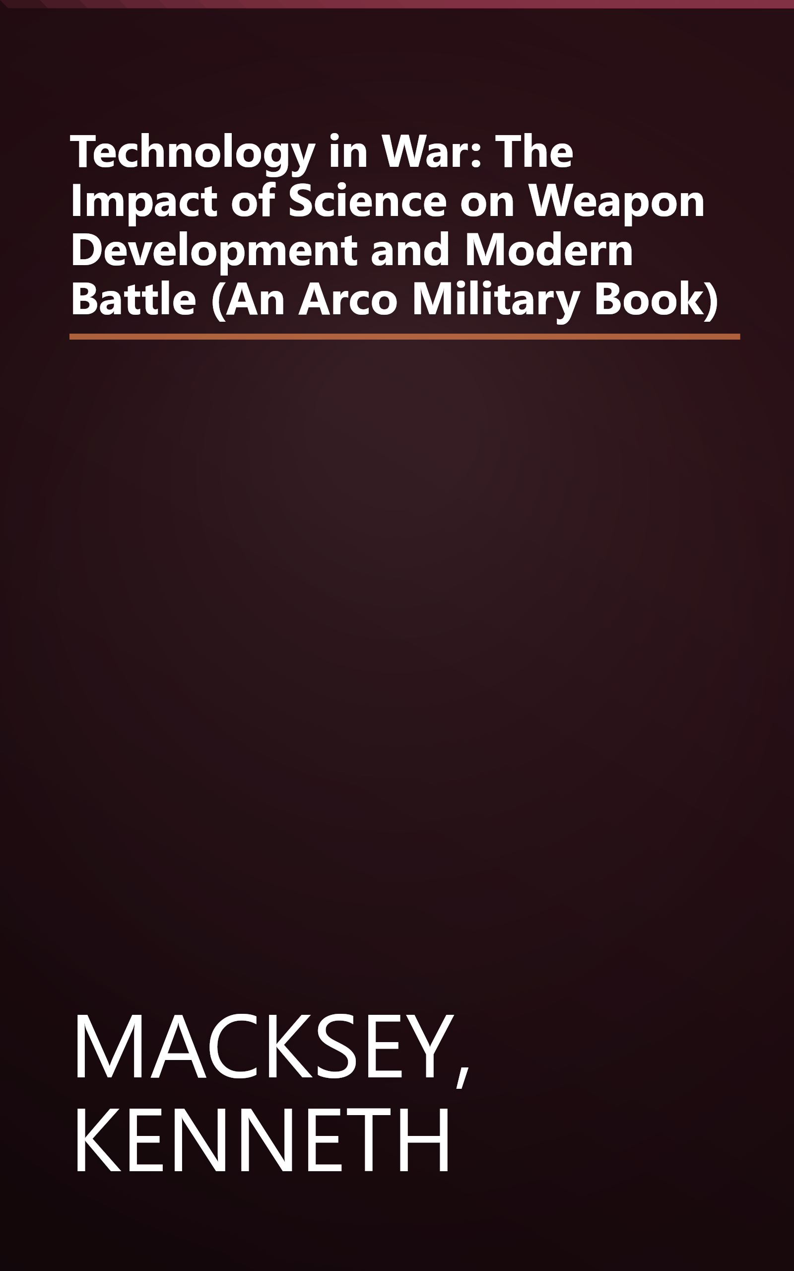 Technology in War: The Impact of Science on Weapon Development and Modern Battle (An Arco Military Book) book cover