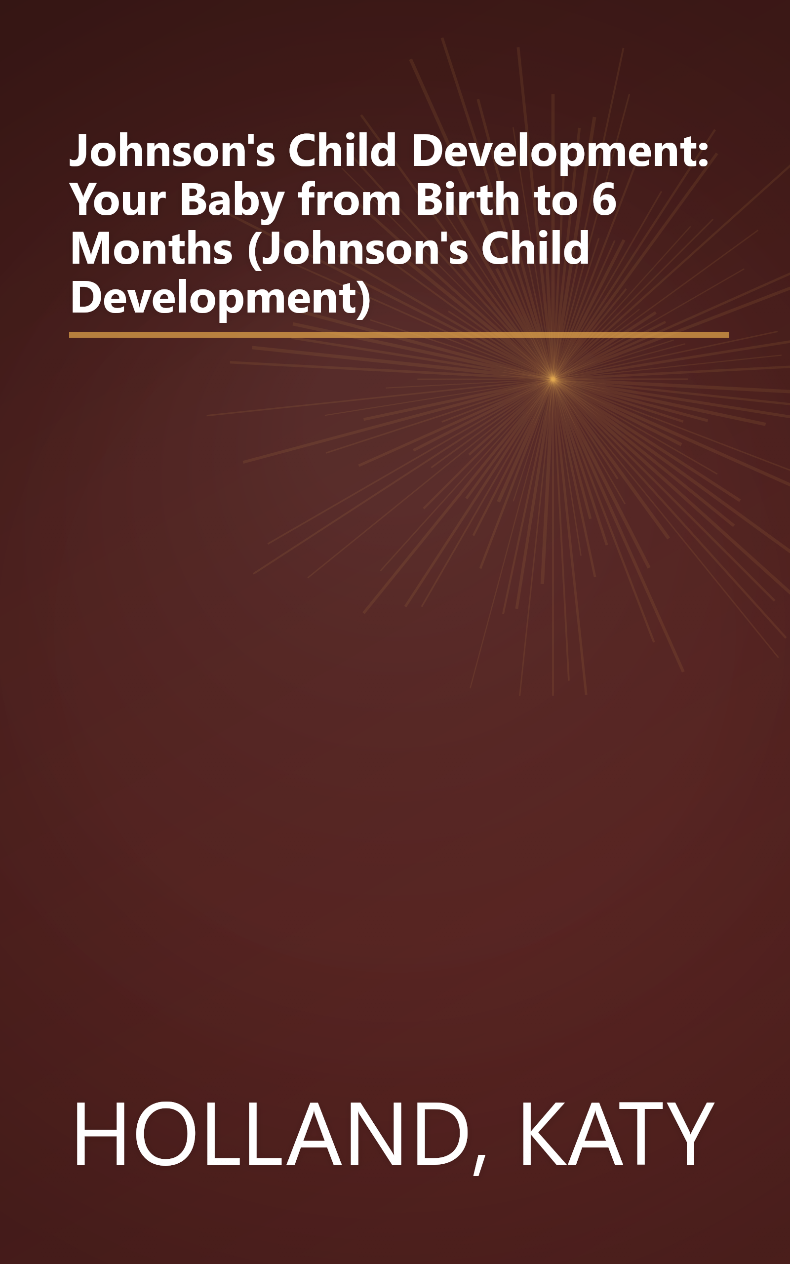 Johnson's Child Development: Your Baby from Birth to 6 Months (Johnson's Child Development) book cover