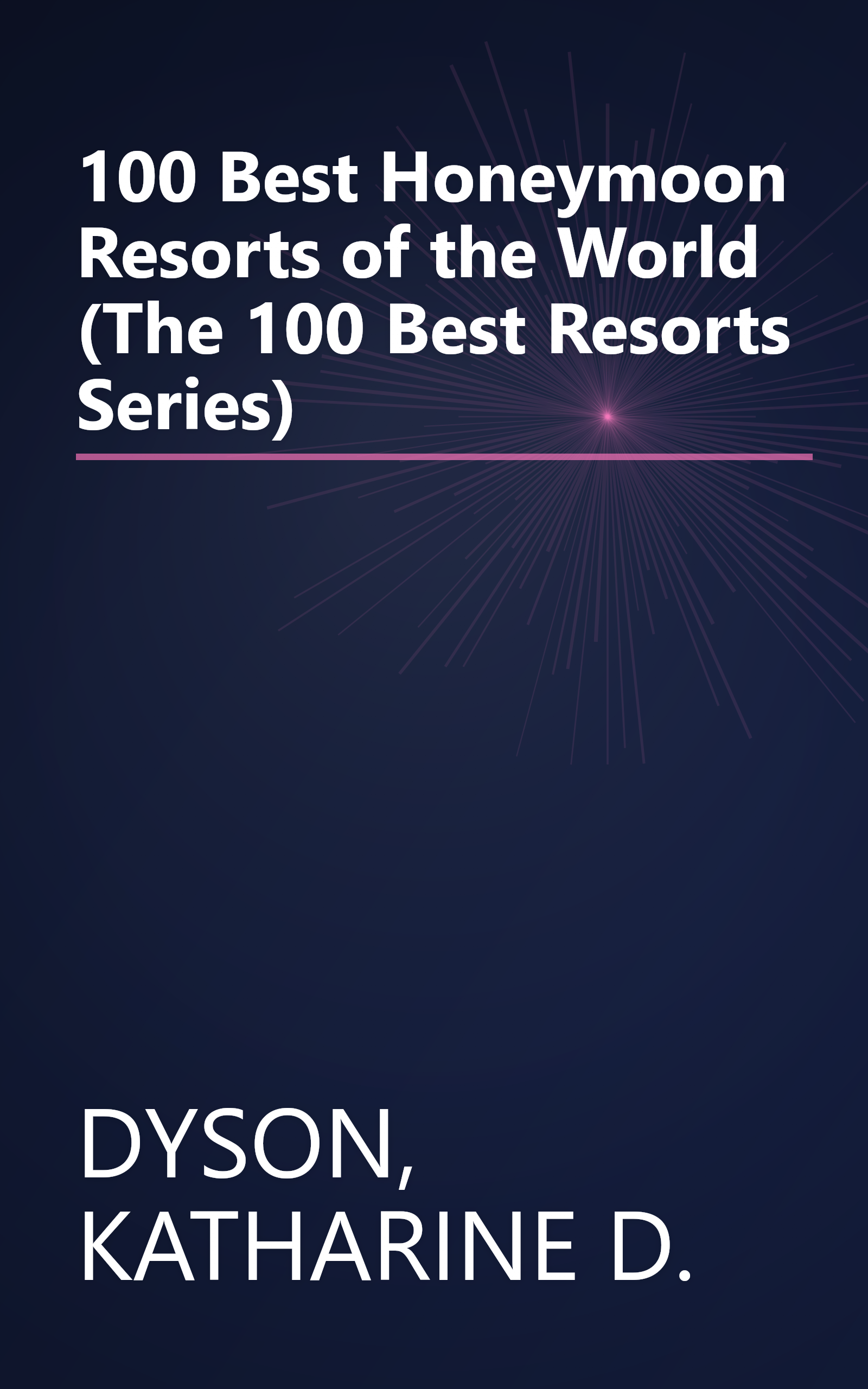 100 Best Honeymoon Resorts of the World (The 100 Best Resorts Series) book cover