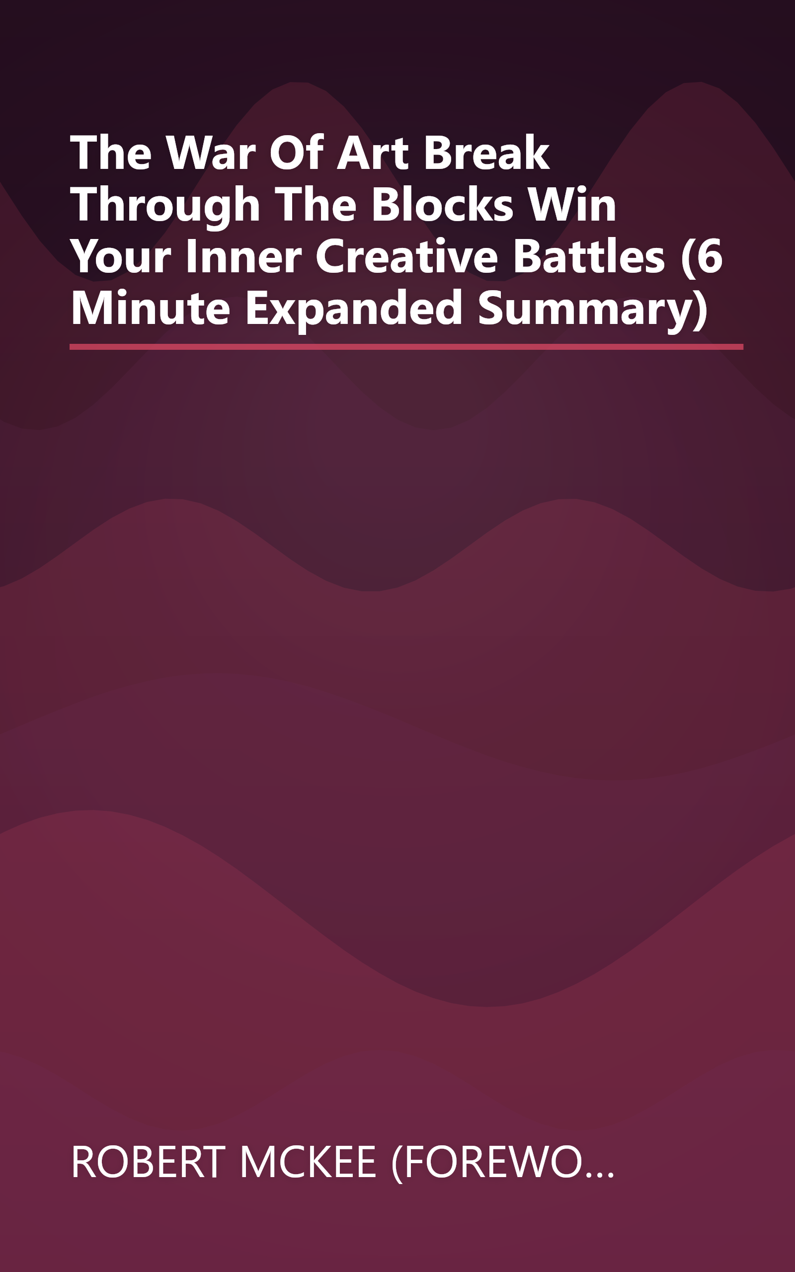 The War Of Art  Break Through The Blocks   Win Your Inner Creative Battles (6 Minute   Expanded Summary) book cover