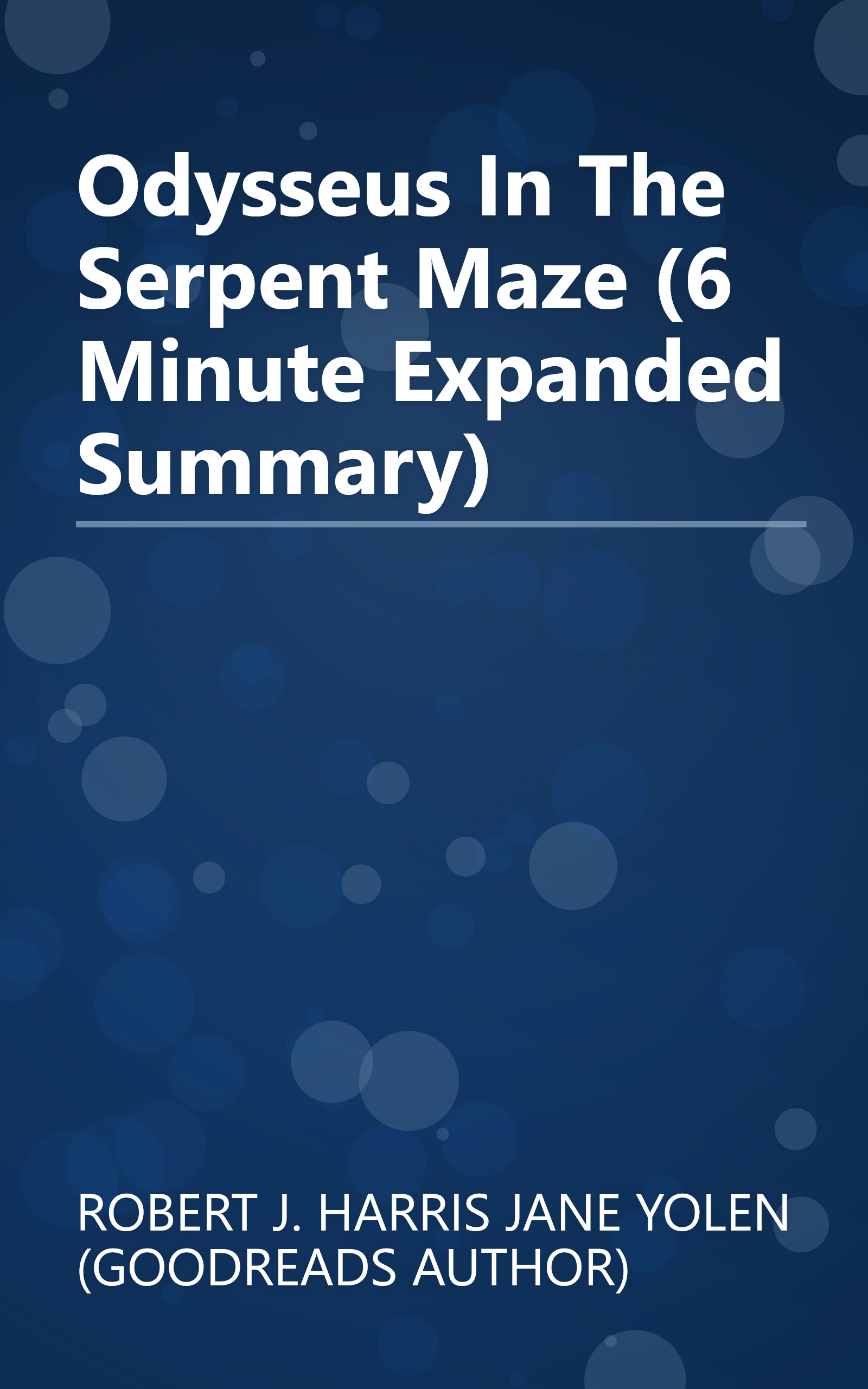 Odysseus In The Serpent Maze (6 Minute   Expanded Summary) book cover