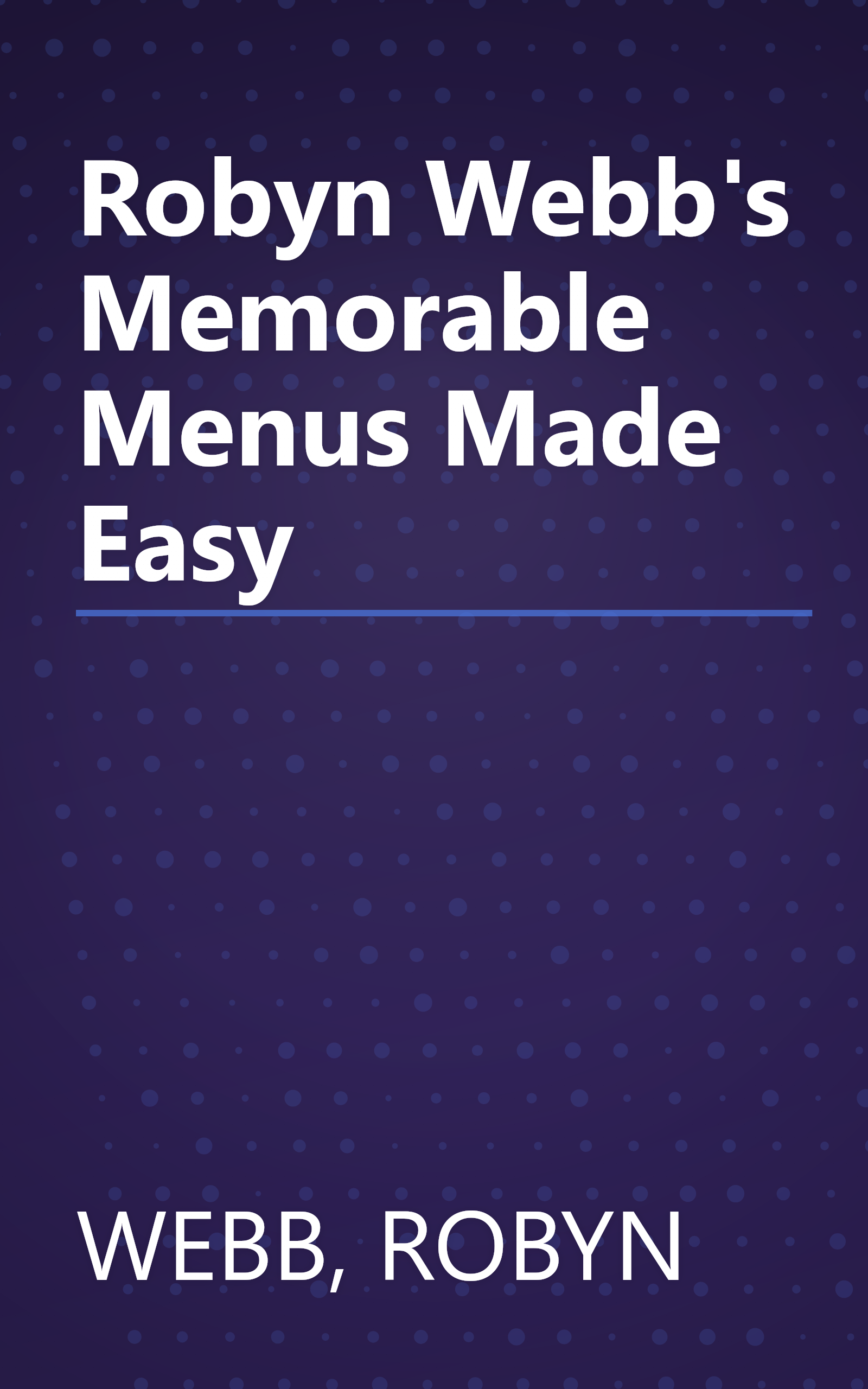 Robyn Webb's Memorable Menus Made Easy book cover
