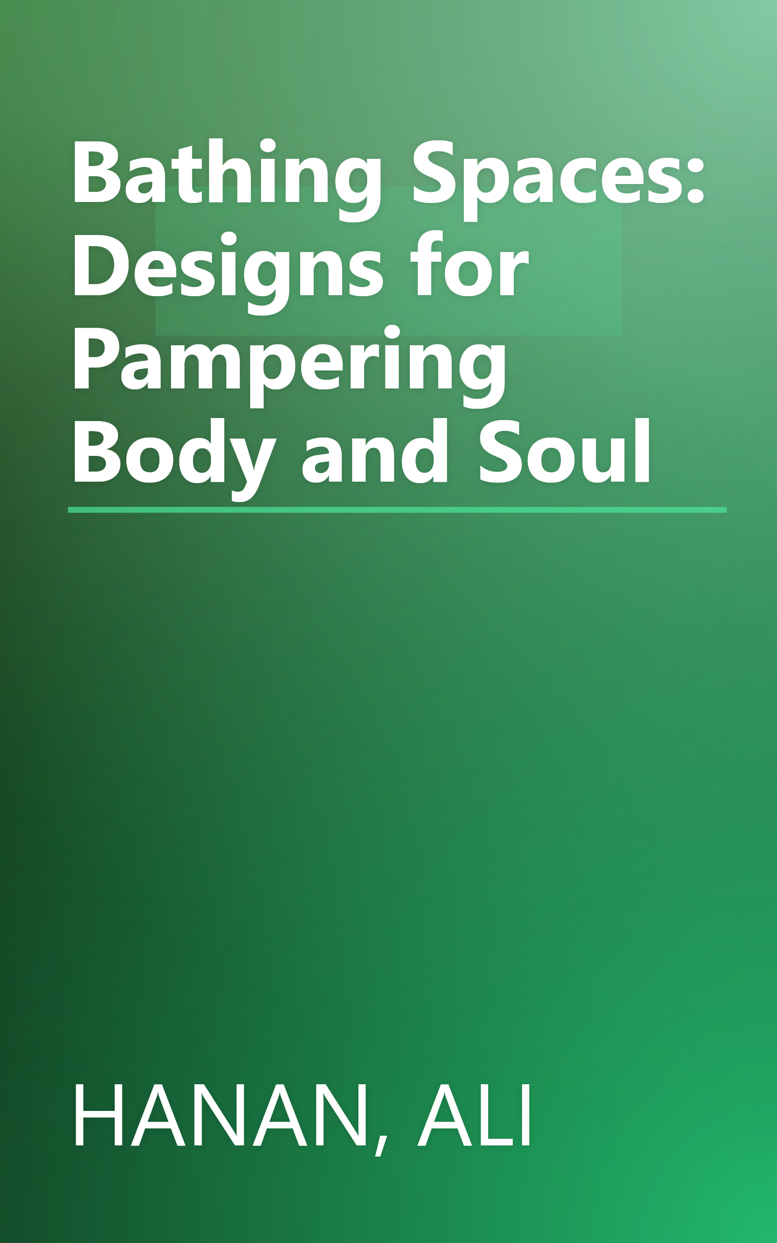 Bathing Spaces: Designs for Pampering Body and Soul book cover