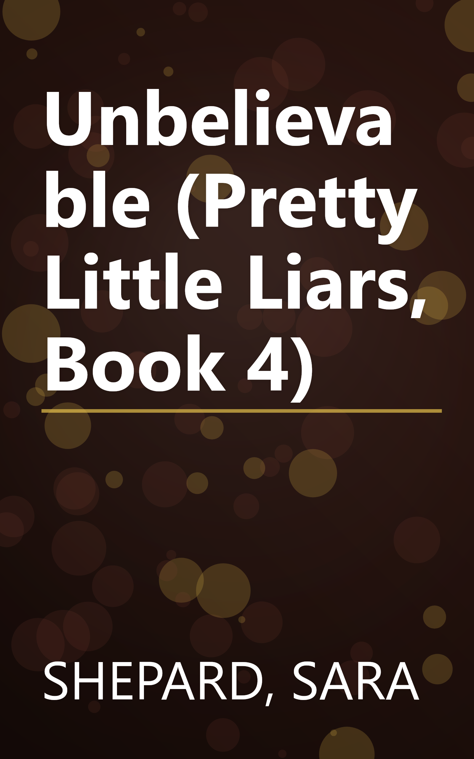 Unbelievable (Pretty Little Liars, Book 4) book cover