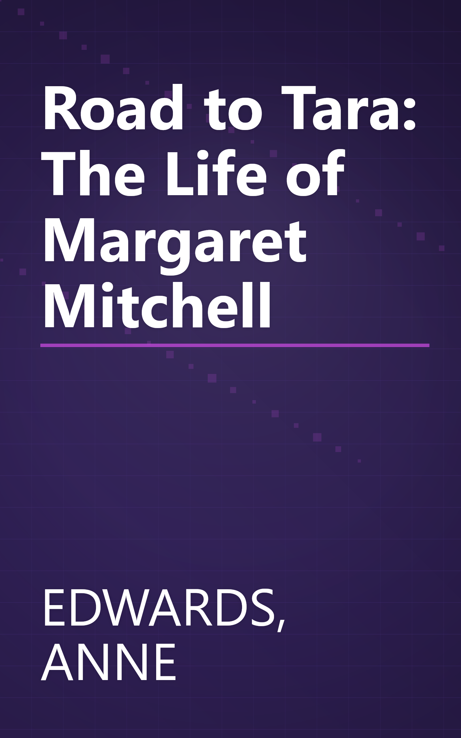 Road to Tara: The Life of Margaret Mitchell book cover