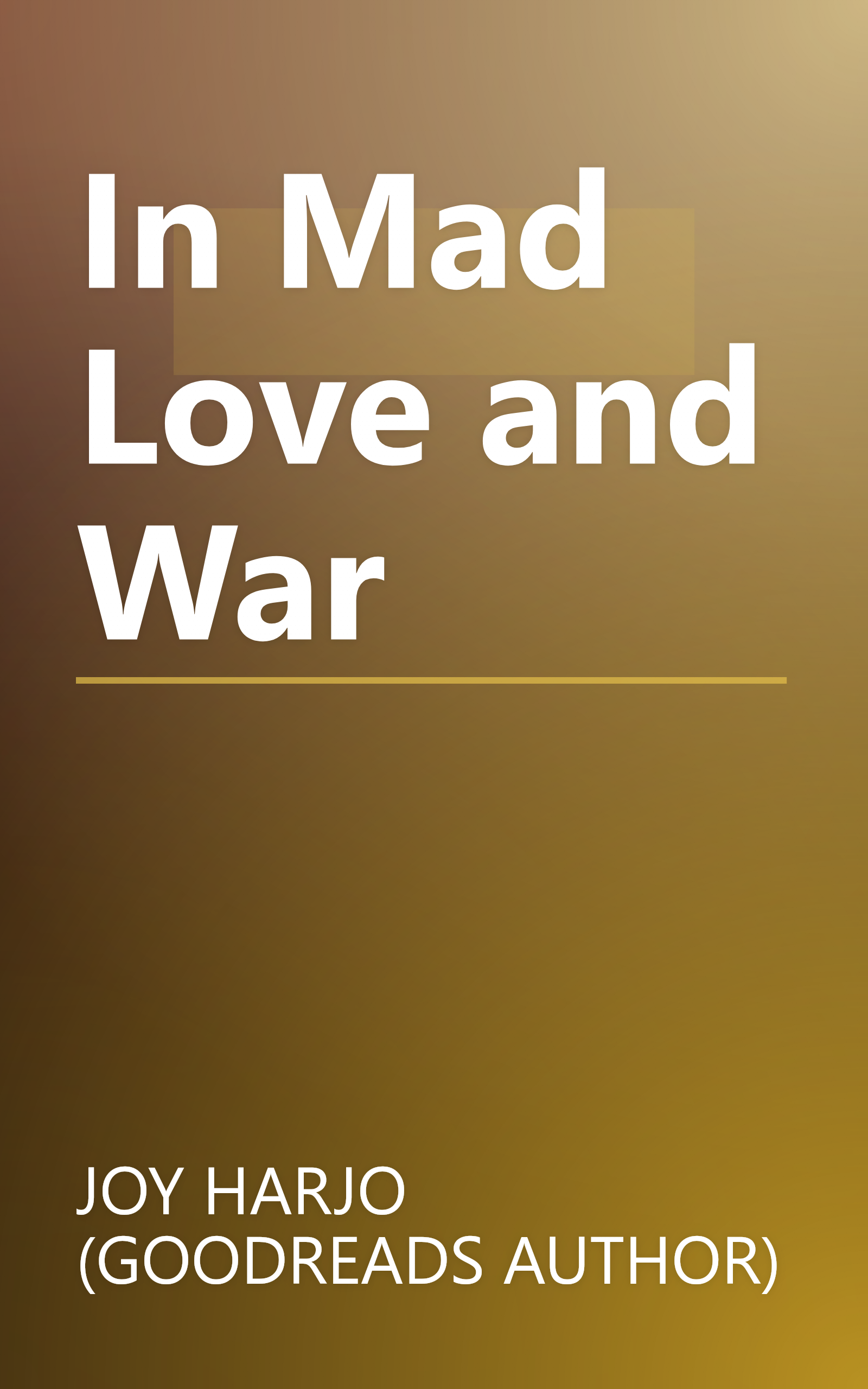 In Mad Love and War book cover