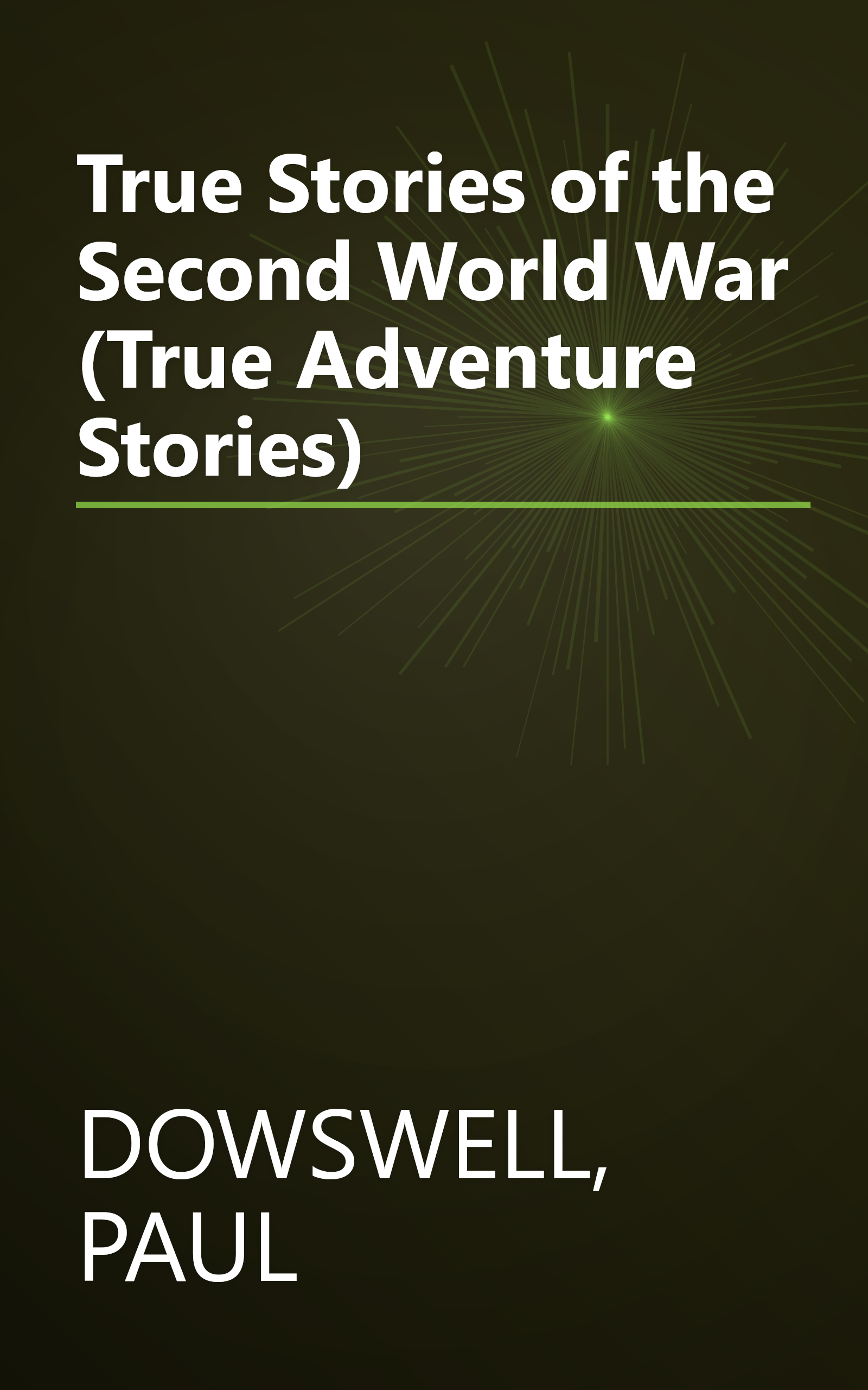 True Stories of the Second World War (True Adventure Stories) book cover