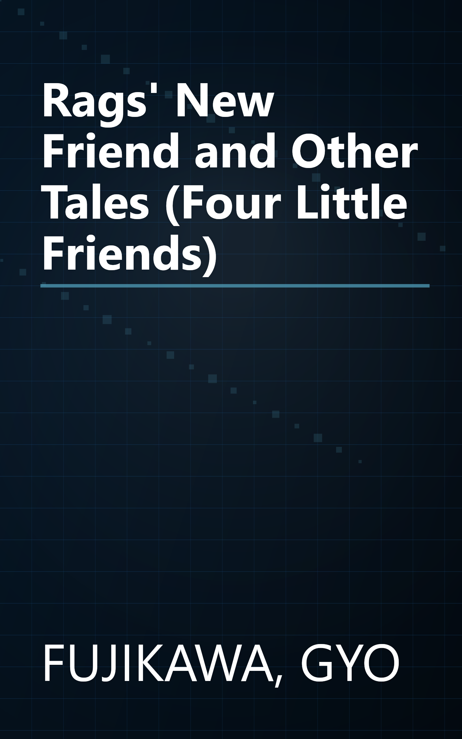 Rags' New Friend and Other Tales (Four Little Friends) book cover