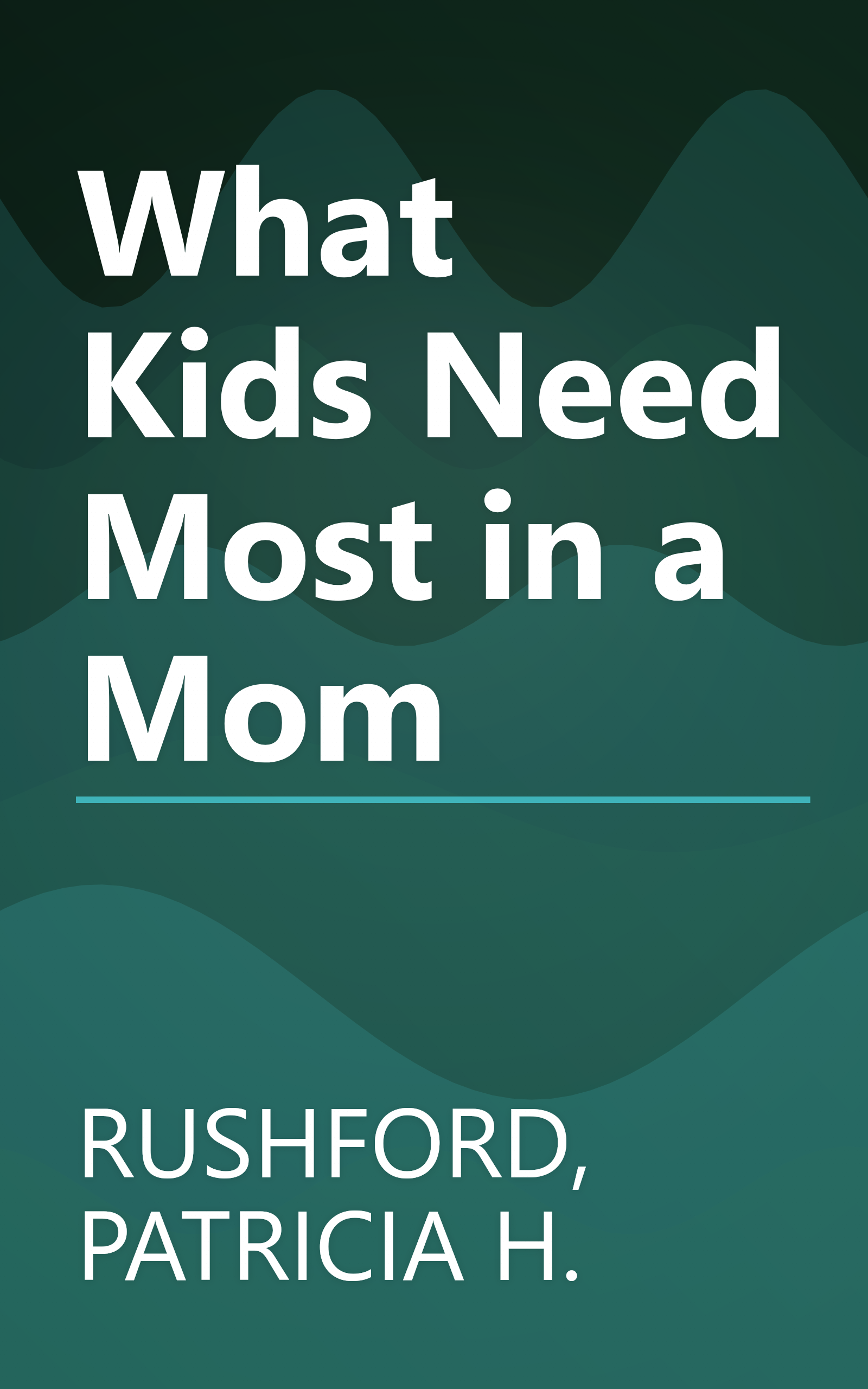 What Kids Need Most in a Mom book cover
