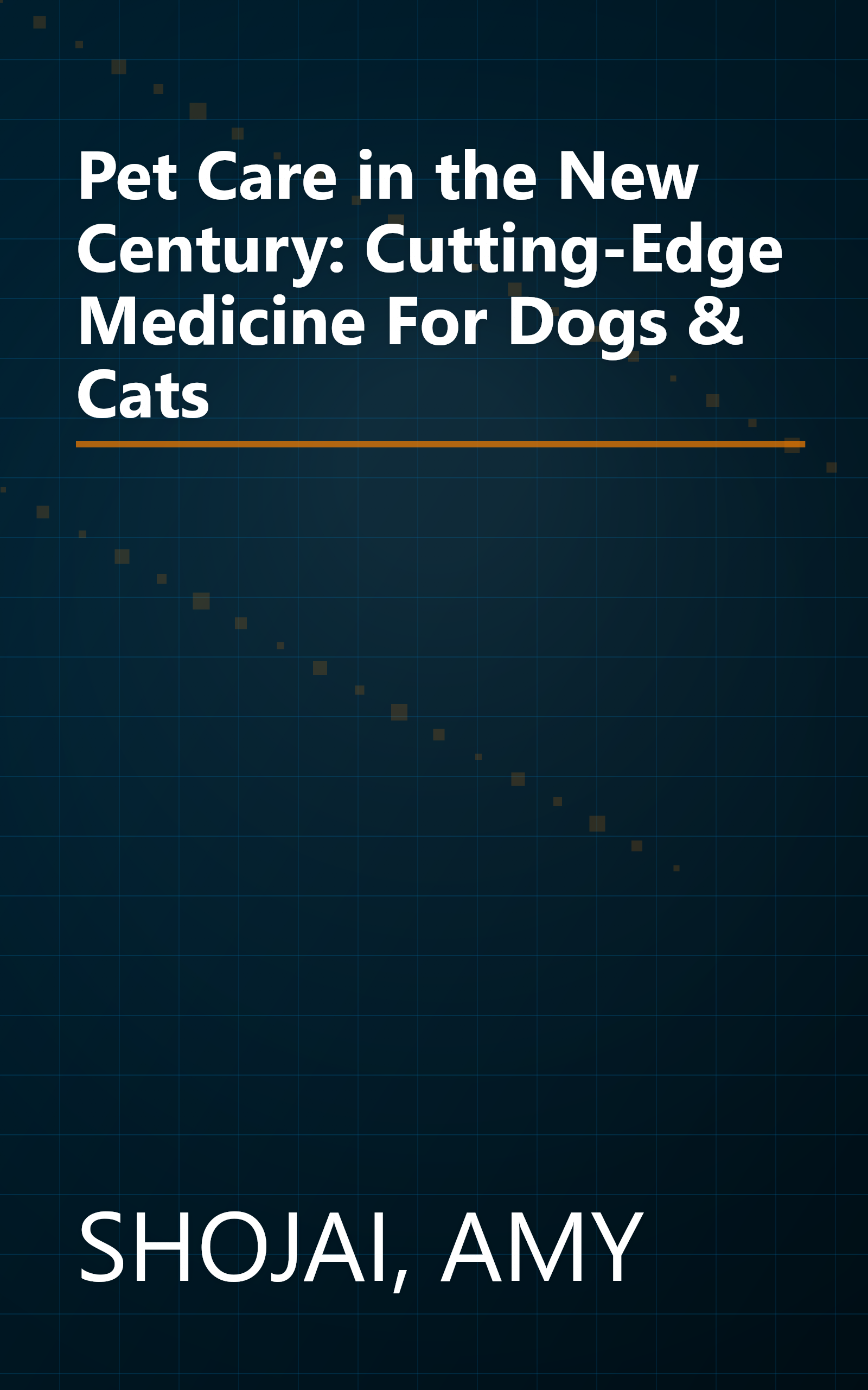 Pet Care in the New Century: Cutting-Edge Medicine For Dogs & Cats book cover