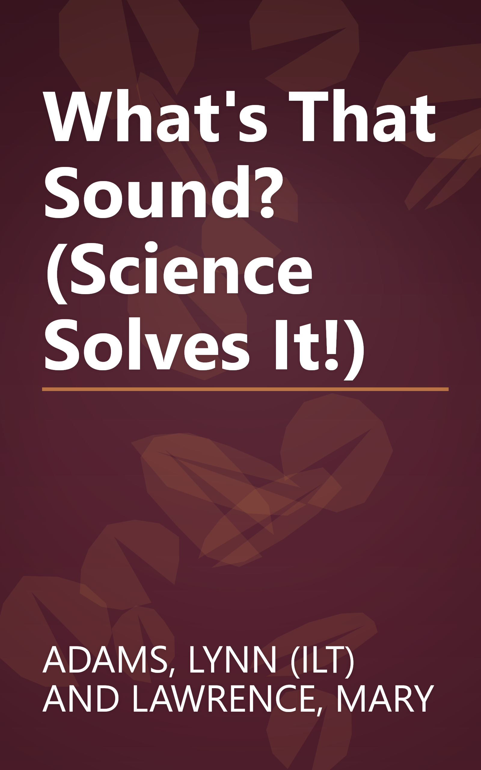 What's That Sound? (Science Solves It!) book cover