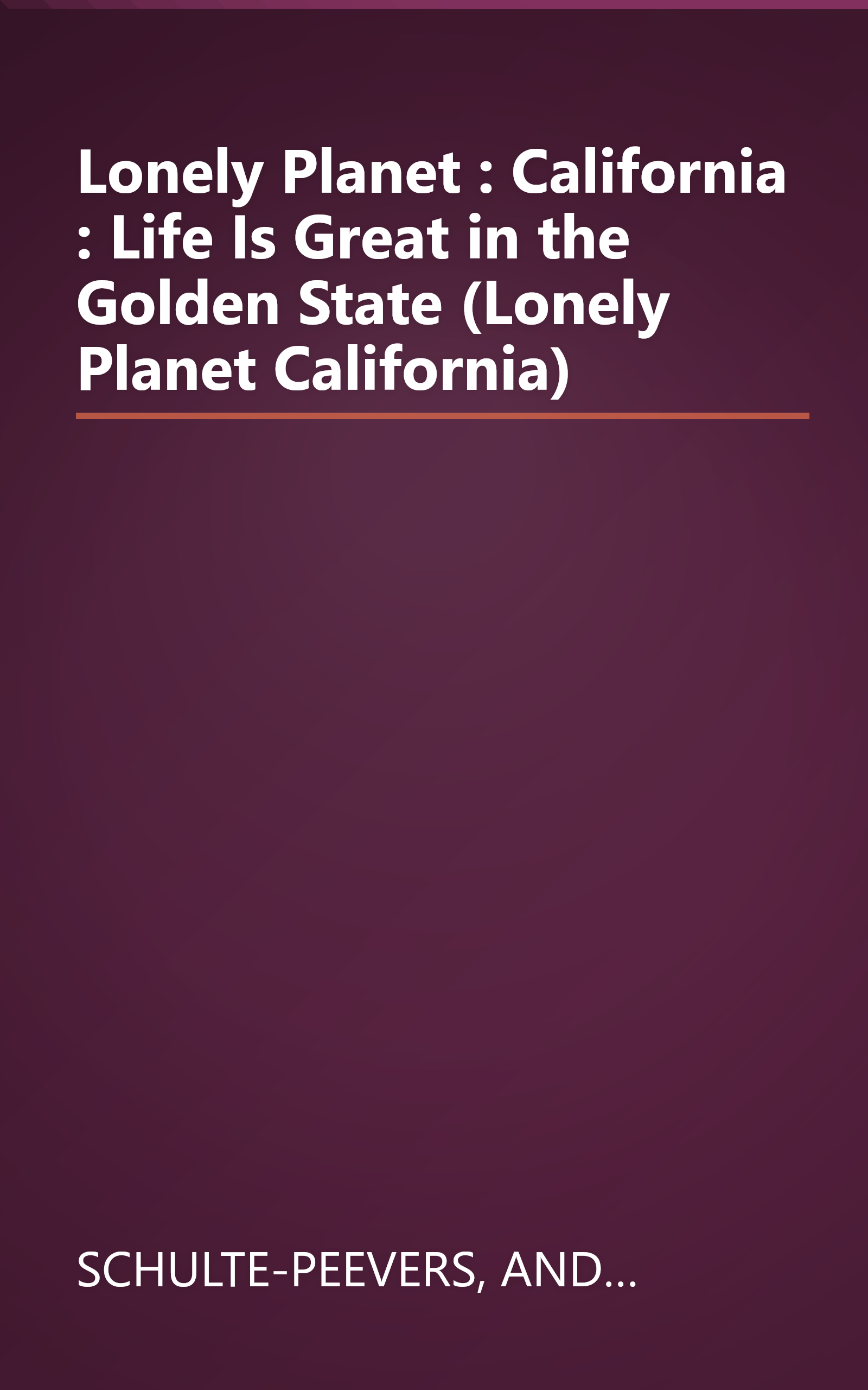 Lonely Planet : California : Life Is Great in the Golden State (Lonely Planet California) book cover