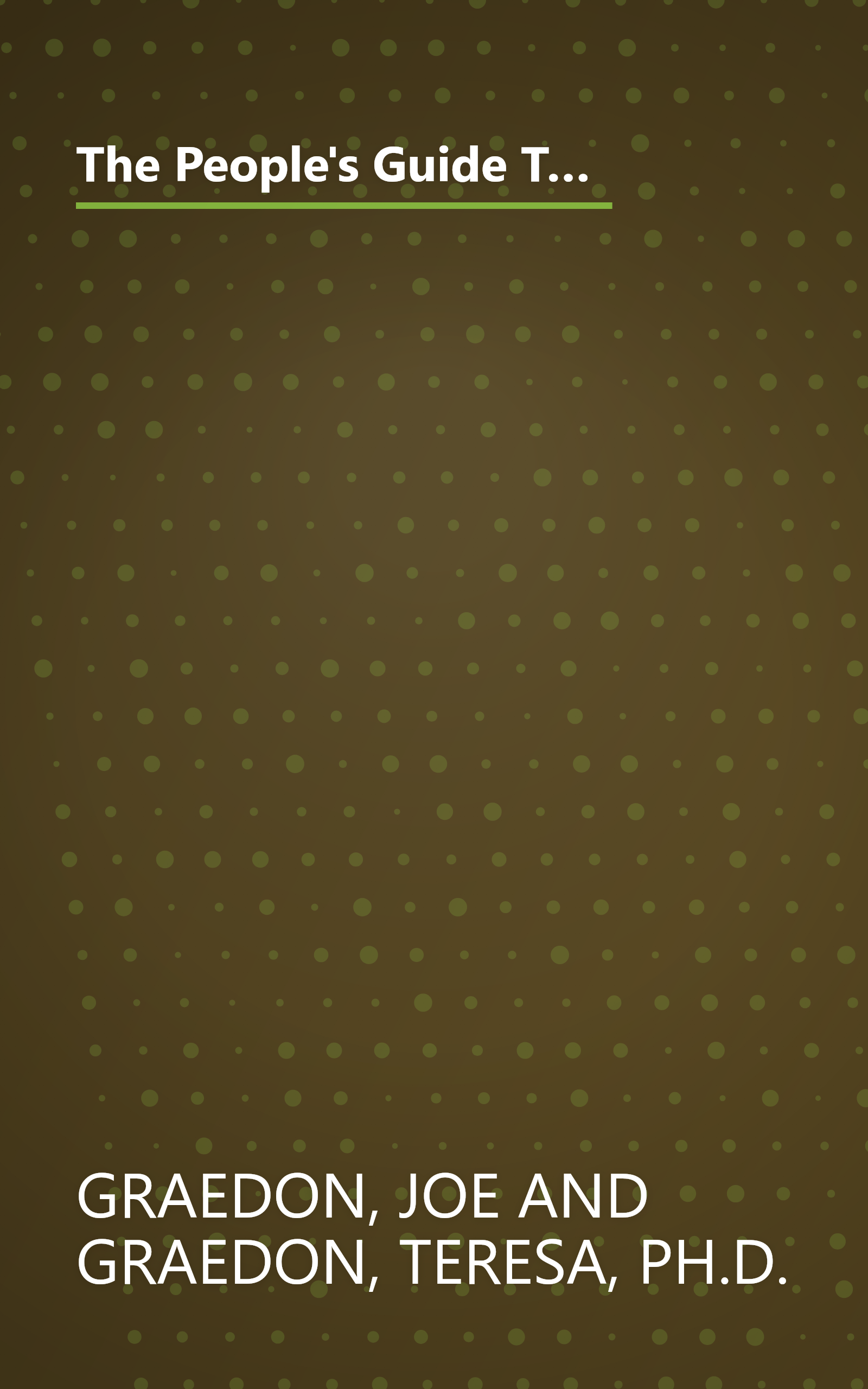 The People's Guide To Deadly Drug Interactions: How To Protect Yourself From Life-Threatening Drug-Drug, Drug-Food, Drug-Vitamin Combinations book cover