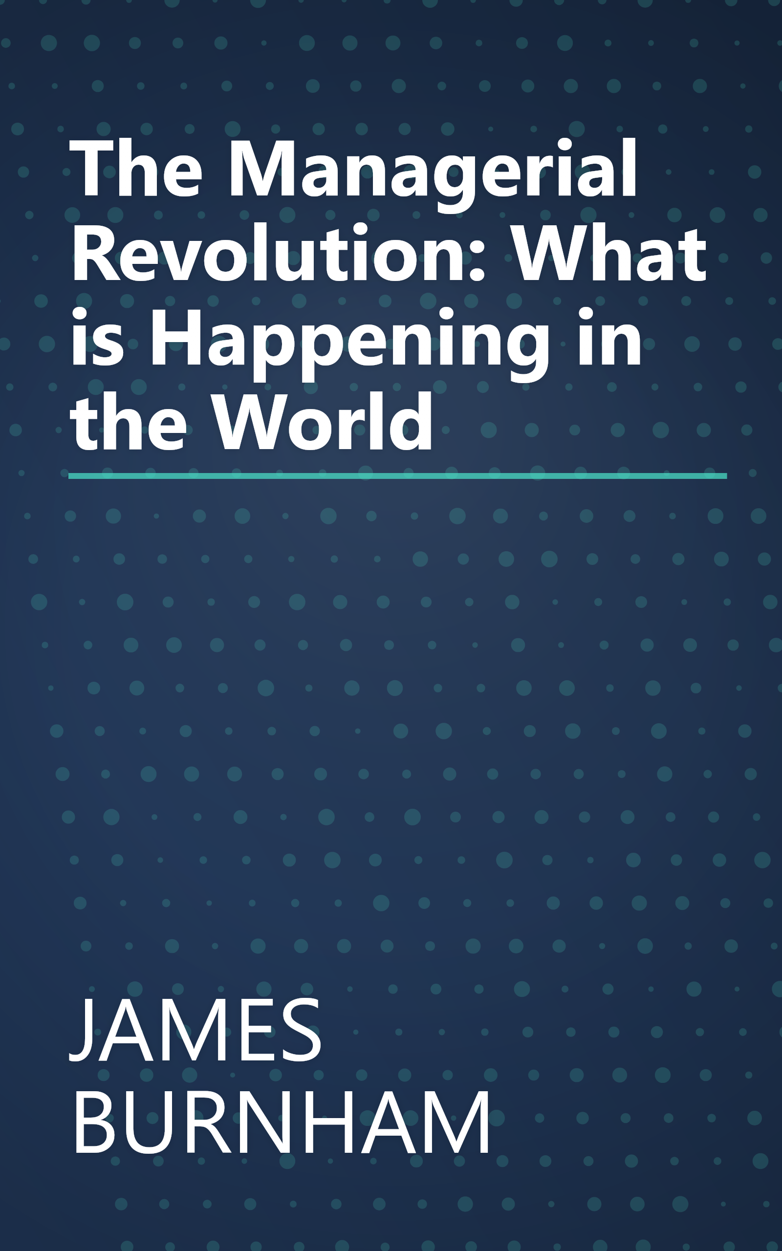 The Managerial Revolution: What is Happening in the World book cover