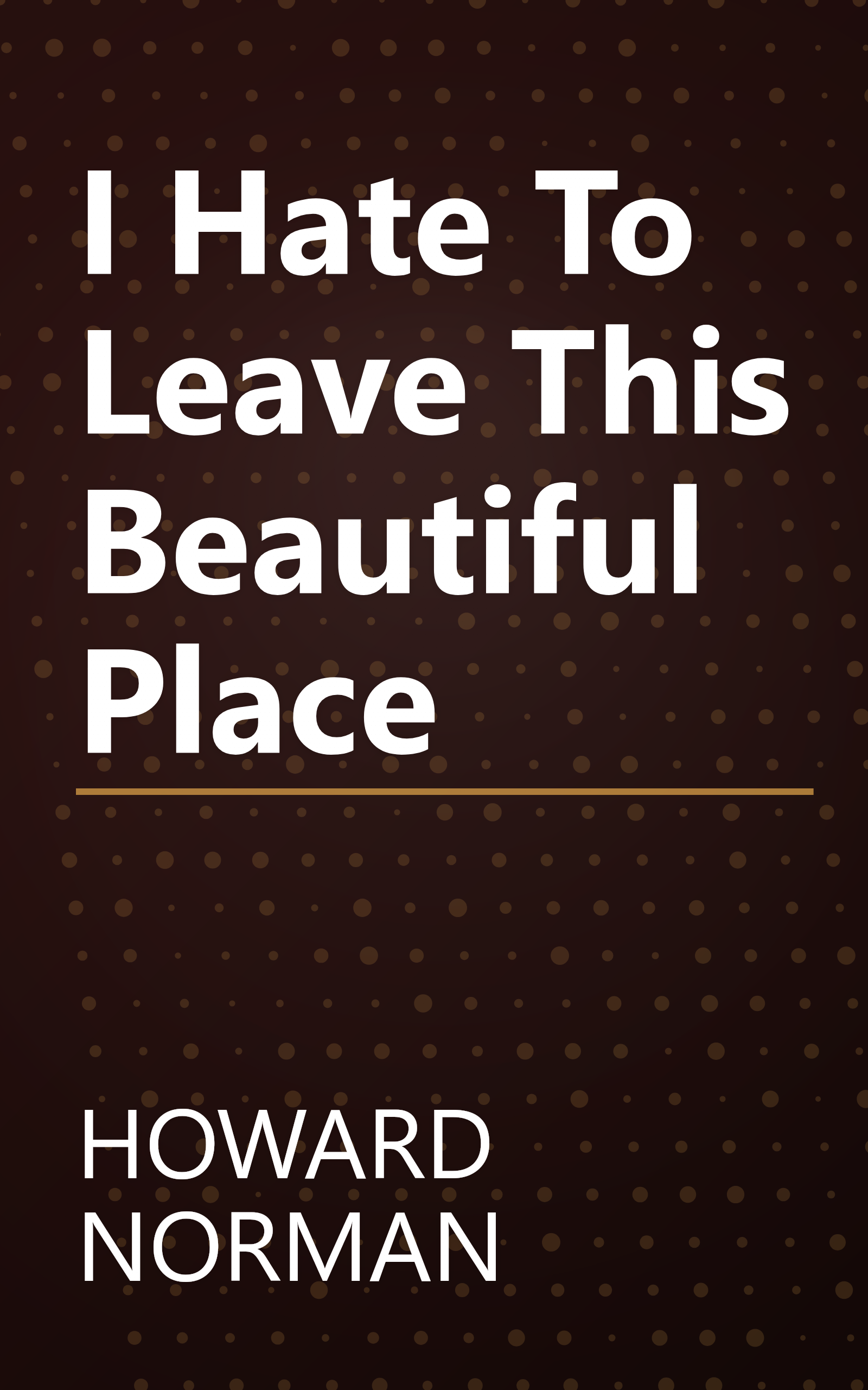 I Hate To Leave This Beautiful Place book cover