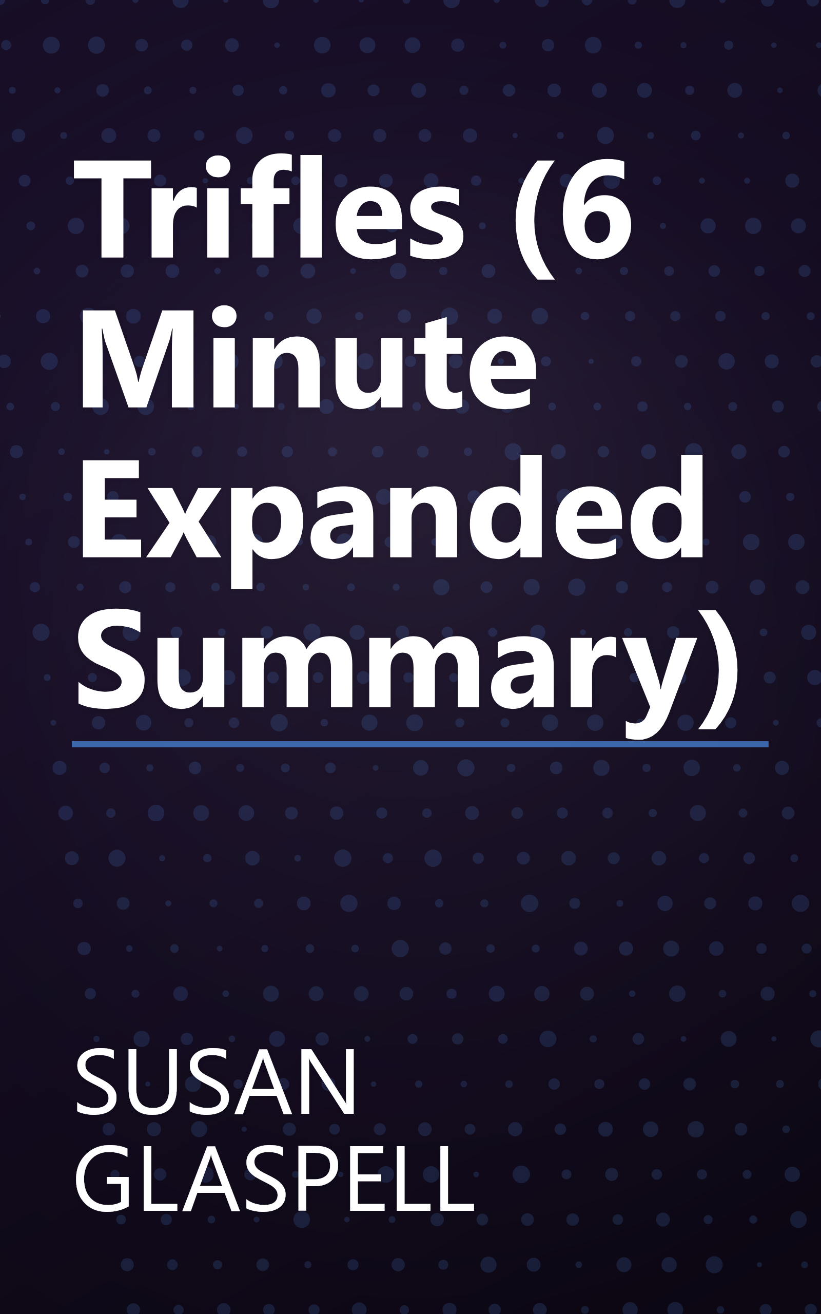 Trifles (6 Minute   Expanded Summary) book cover