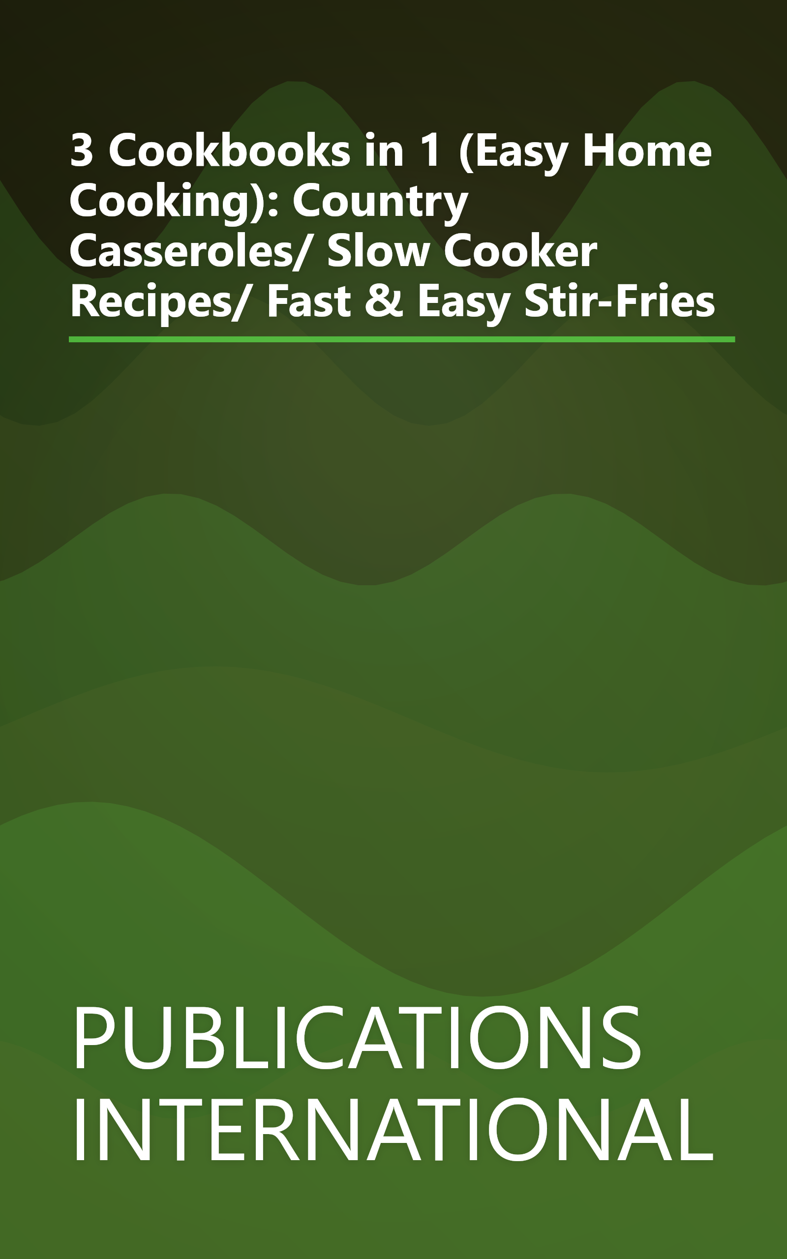 3 Cookbooks in 1 (Easy Home Cooking): Country Casseroles/ Slow Cooker Recipes/ Fast & Easy Stir-Fries book cover