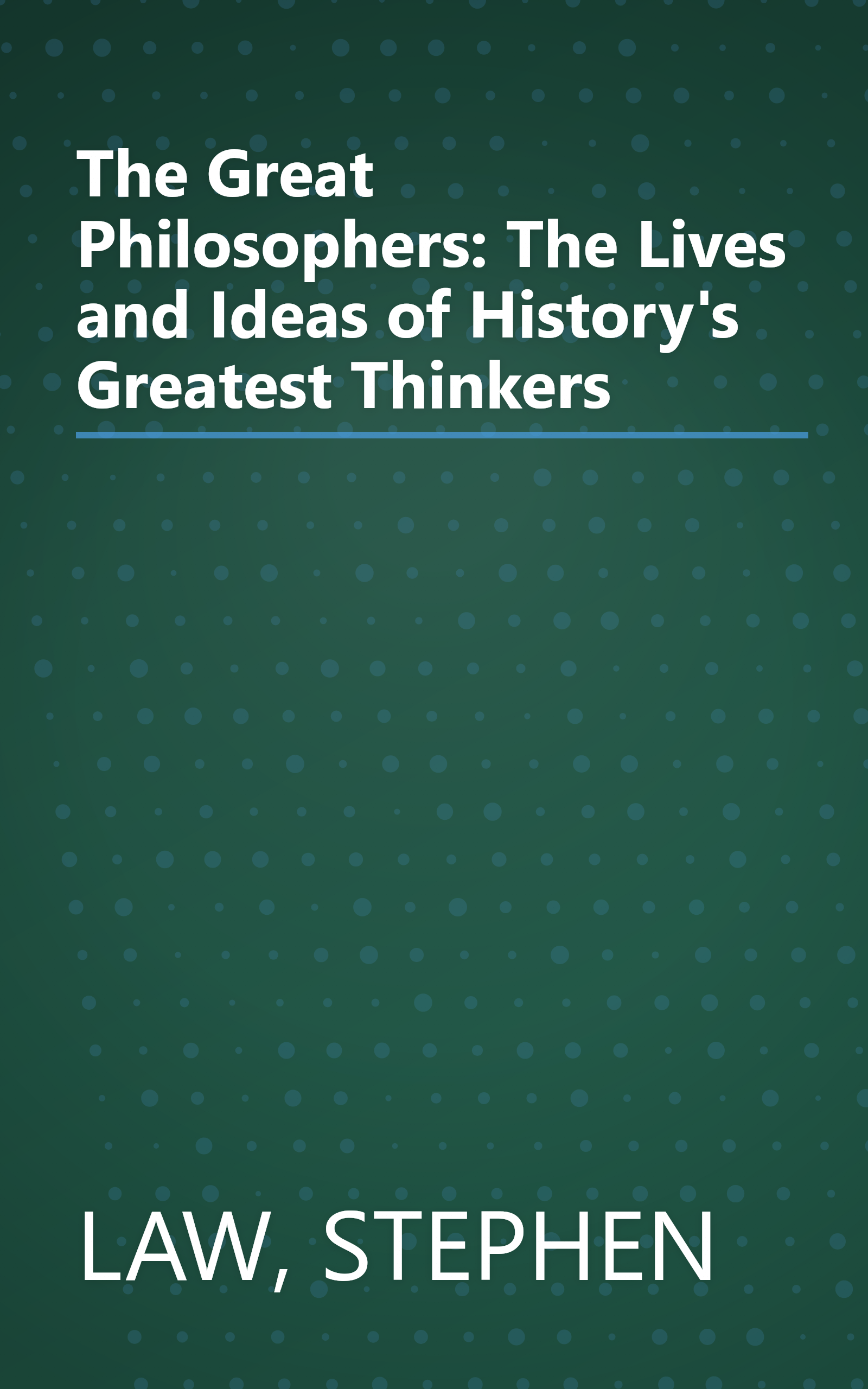 The Great Philosophers: The Lives and Ideas of History's Greatest Thinkers book cover