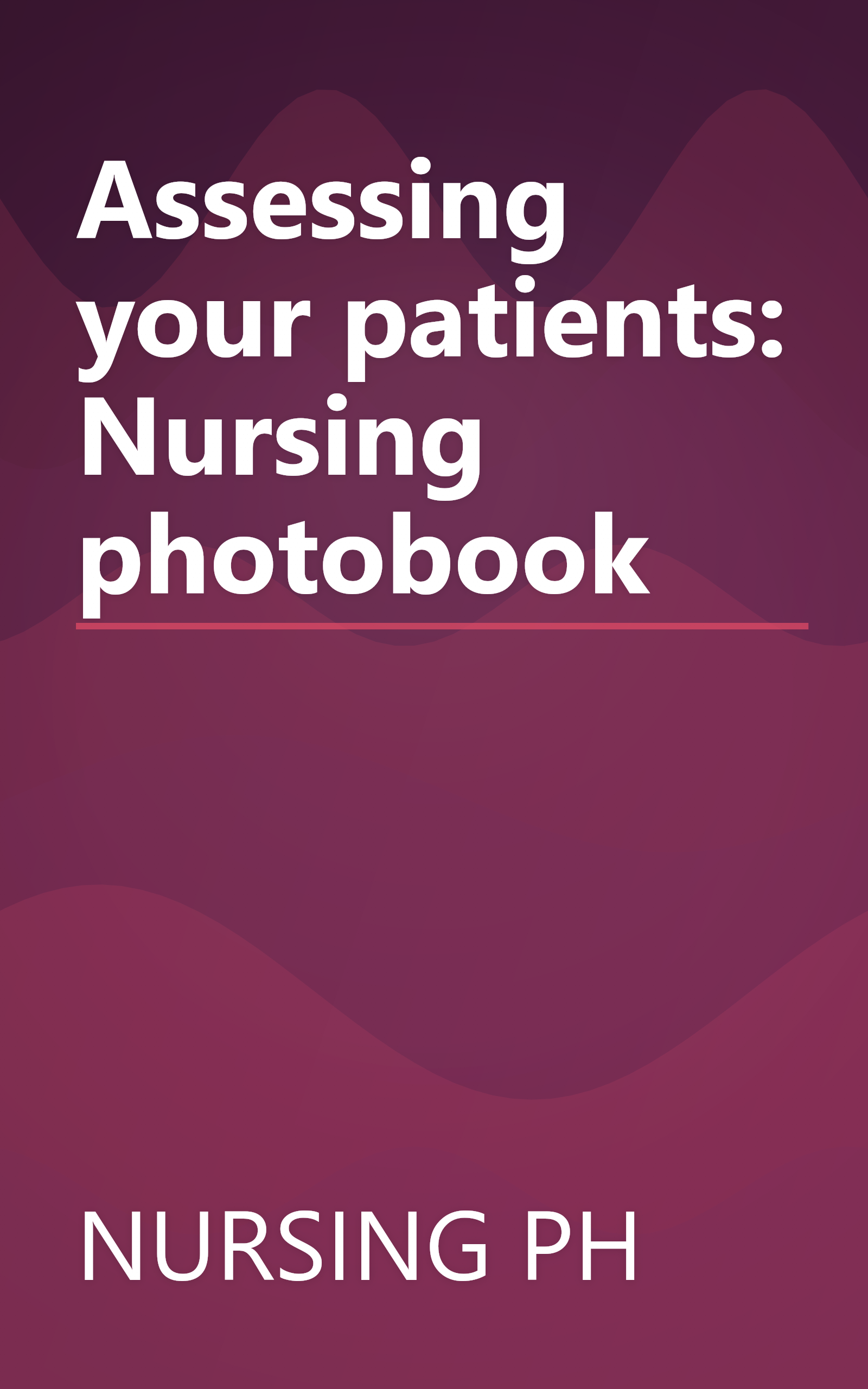 Assessing your patients: Nursing photobook book cover