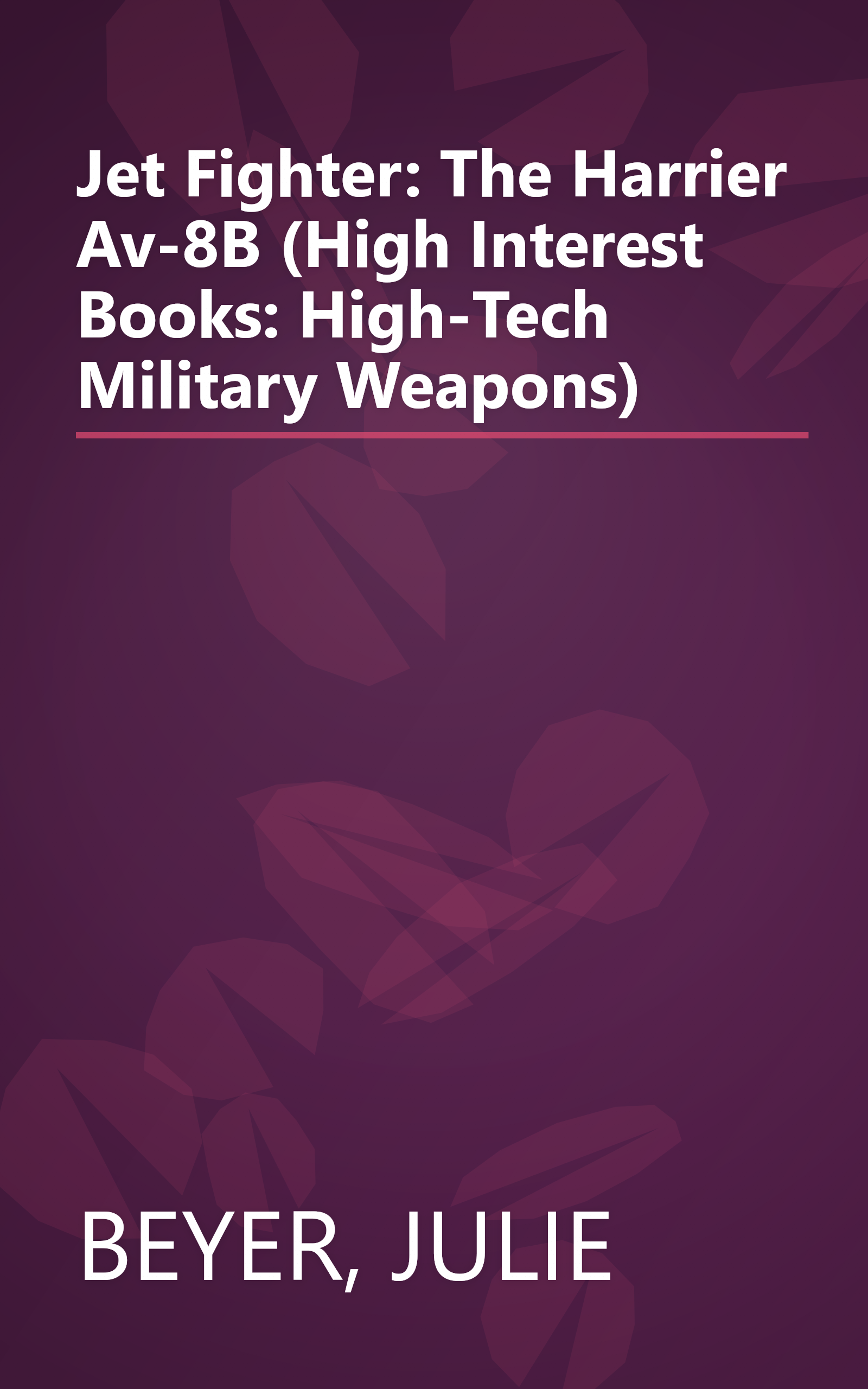 Jet Fighter: The Harrier Av-8B (High Interest Books: High-Tech Military Weapons) book cover