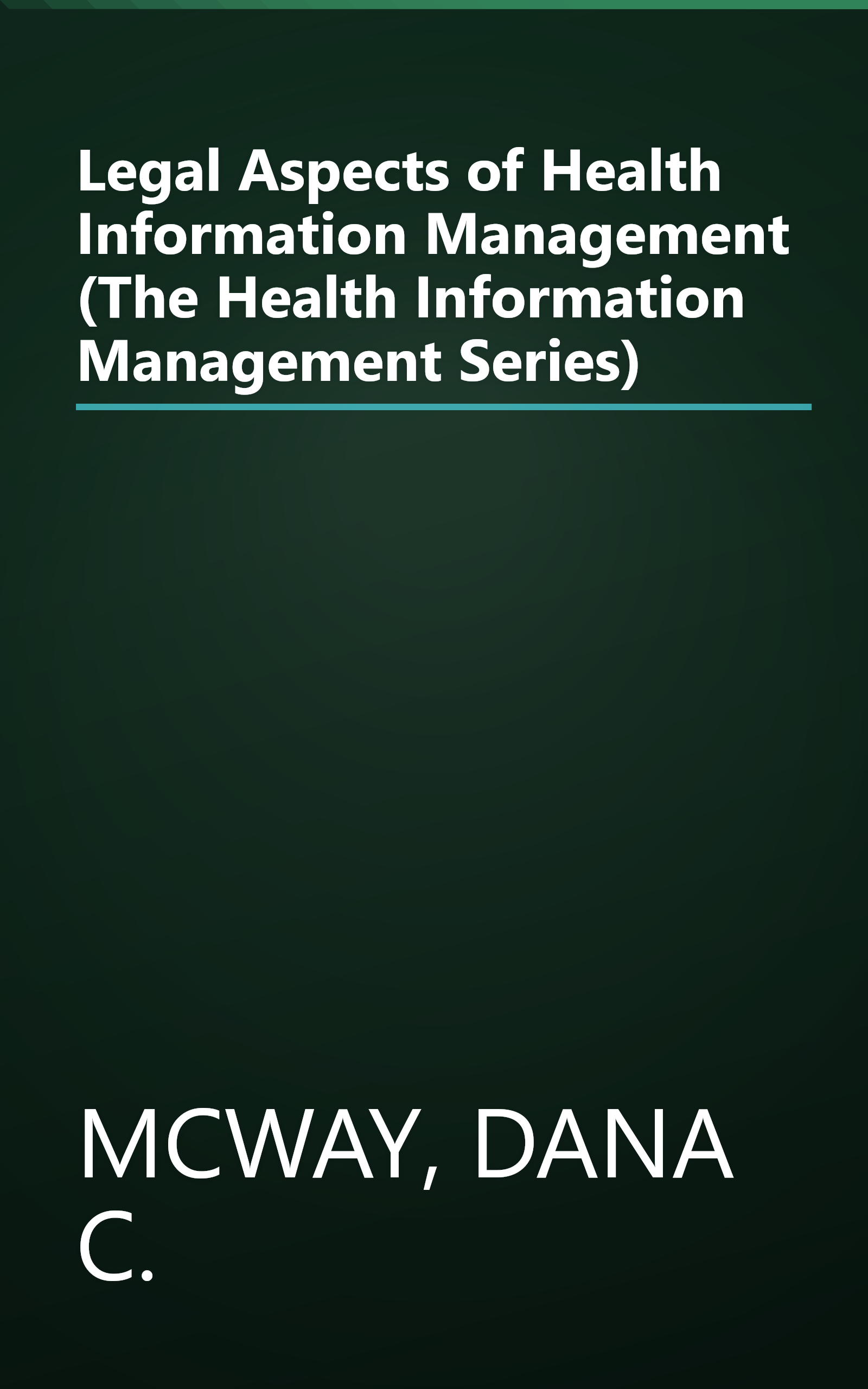 Legal Aspects of Health Information Management (The Health Information Management Series) book cover