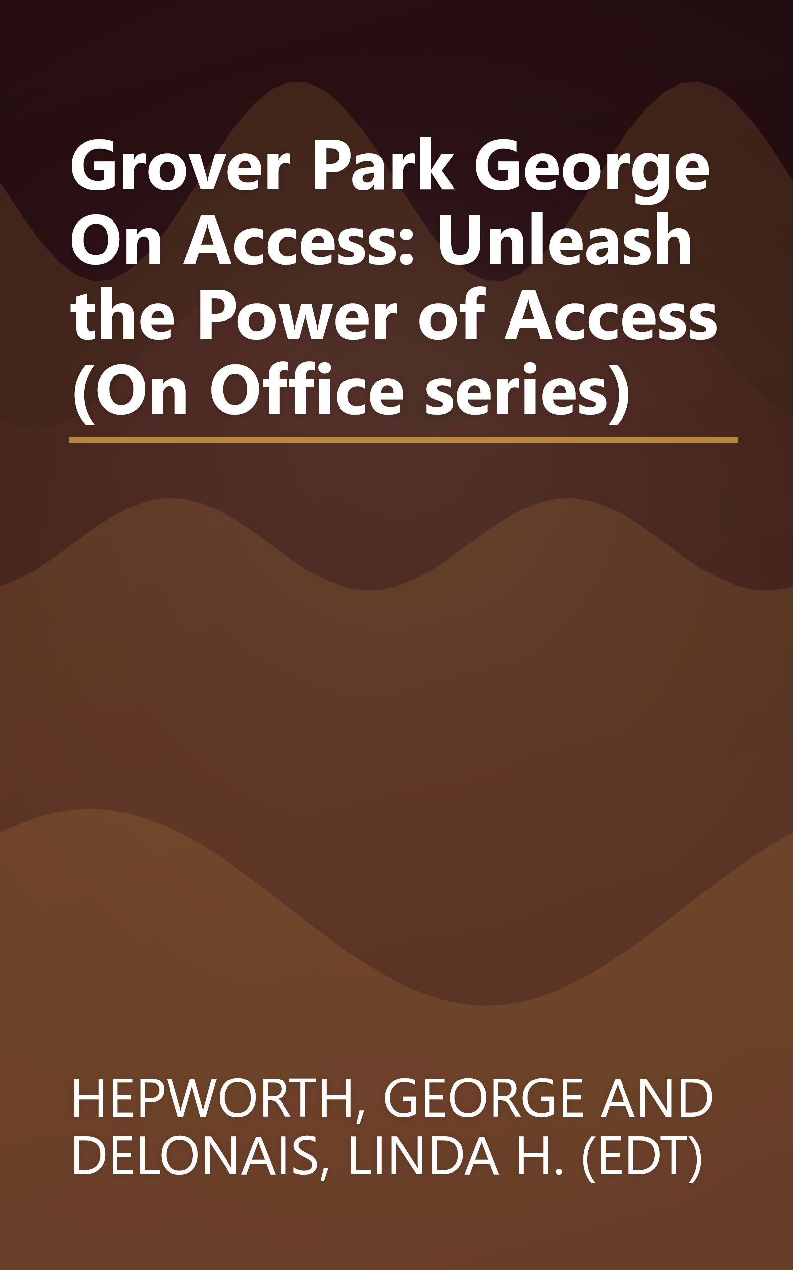 Grover Park George On Access: Unleash the Power of Access (On Office series) book cover