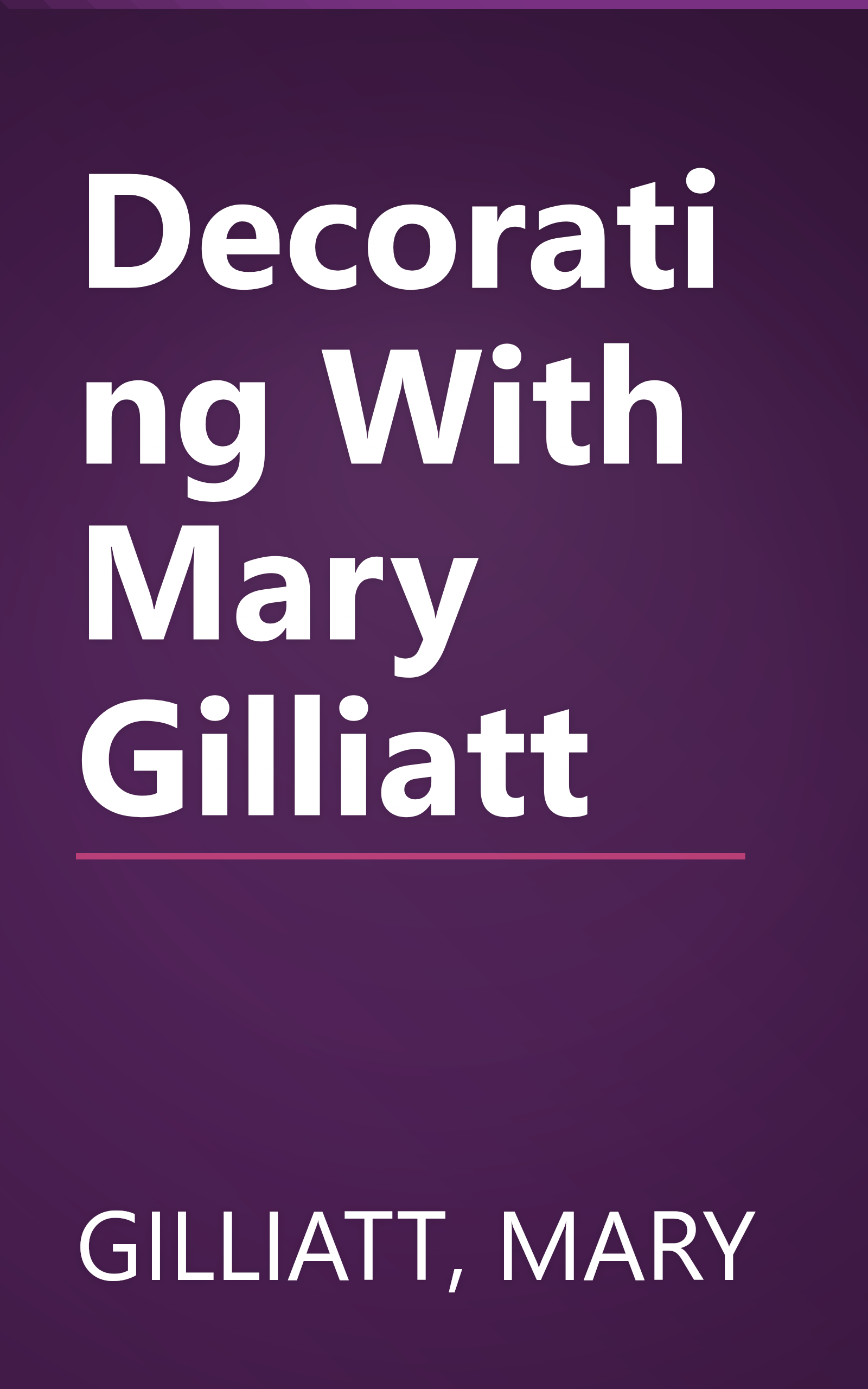 Decorating With Mary Gilliatt book cover