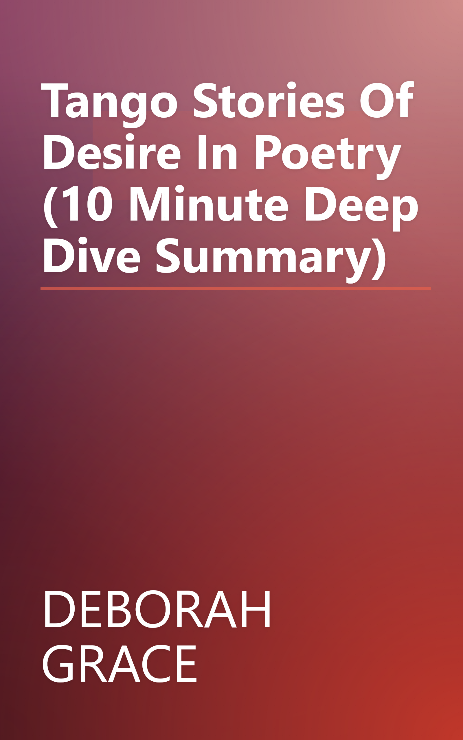 Tango  Stories Of Desire In Poetry (10 Minute   Deep Dive Summary) book cover